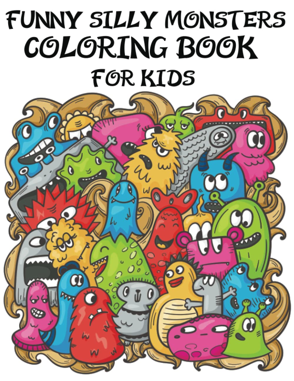 Funny Silly Monsters Coloring Book for Kids by Cindy Robertson | Goodreads
