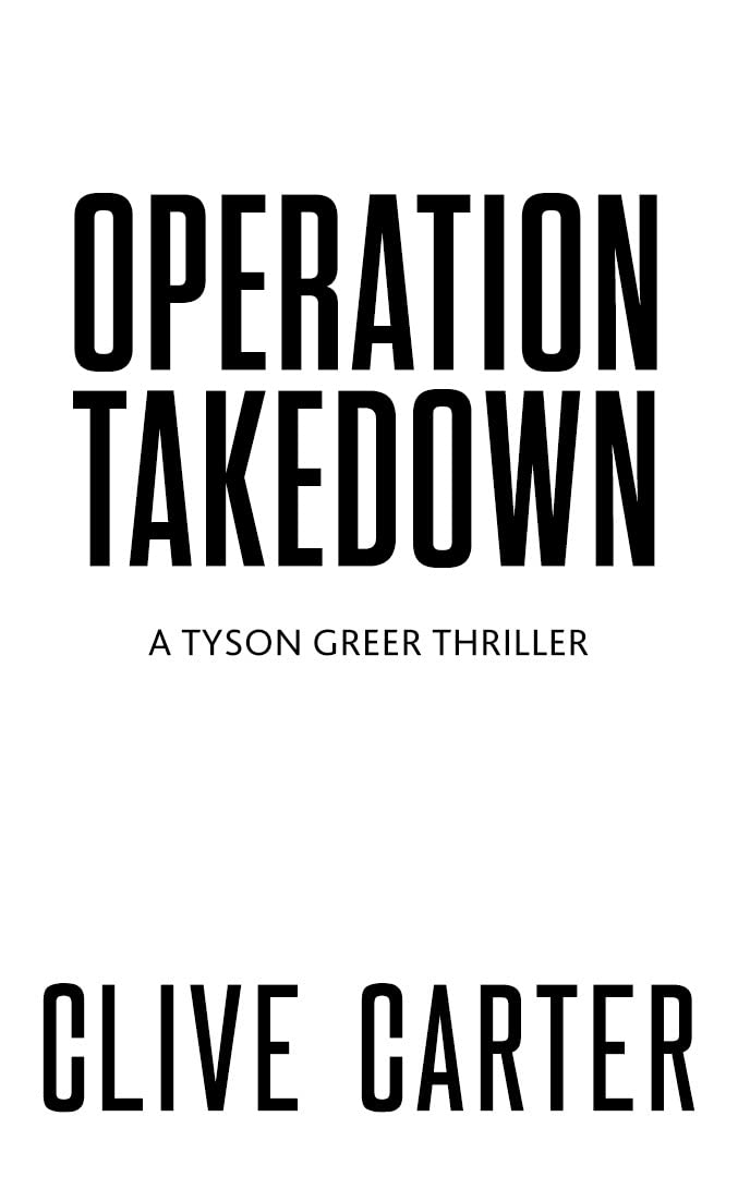 Operation Takedown (Tyson Greer Book 6) by Clive Carter | Goodreads