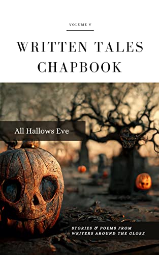 Written Tales Chapbook V: All Hallow's Eve by Kevin Saitta | Goodreads