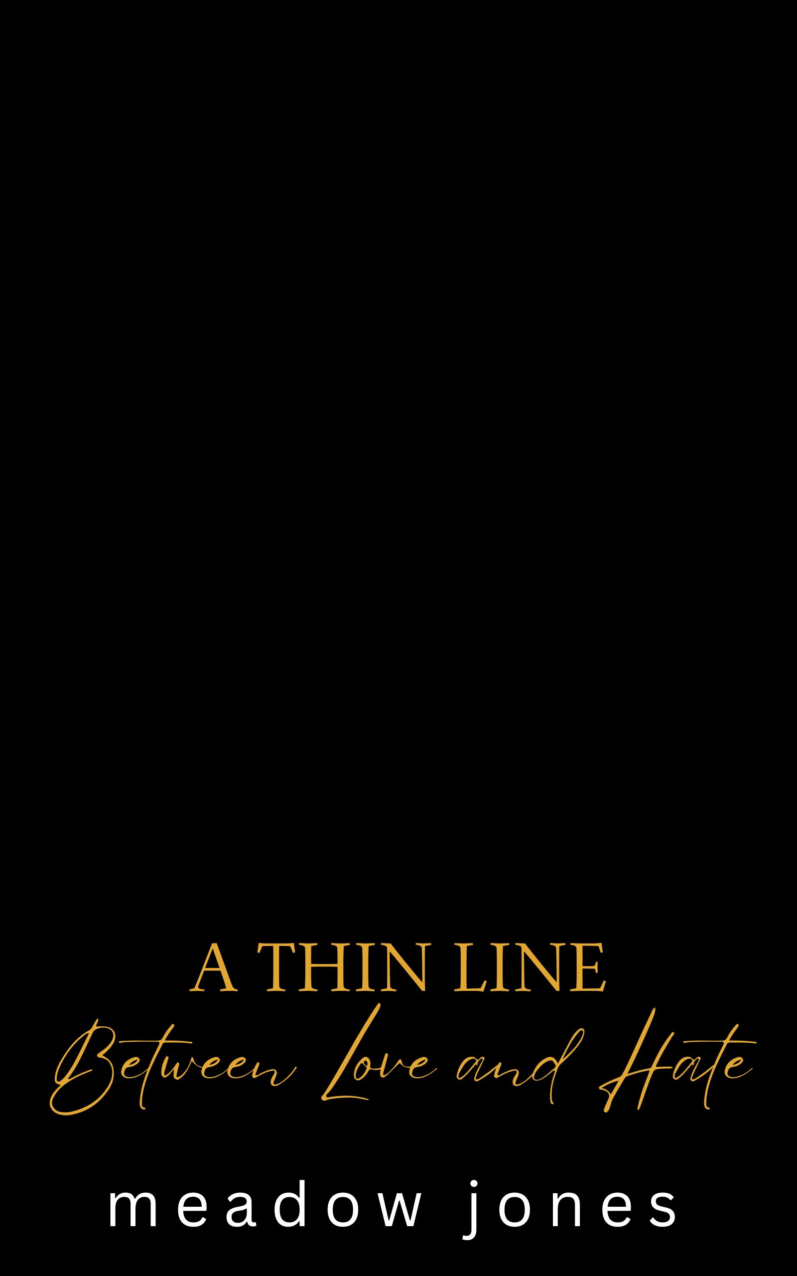 A Thin Line Between Love and Hate by Meadow Jones | Goodreads