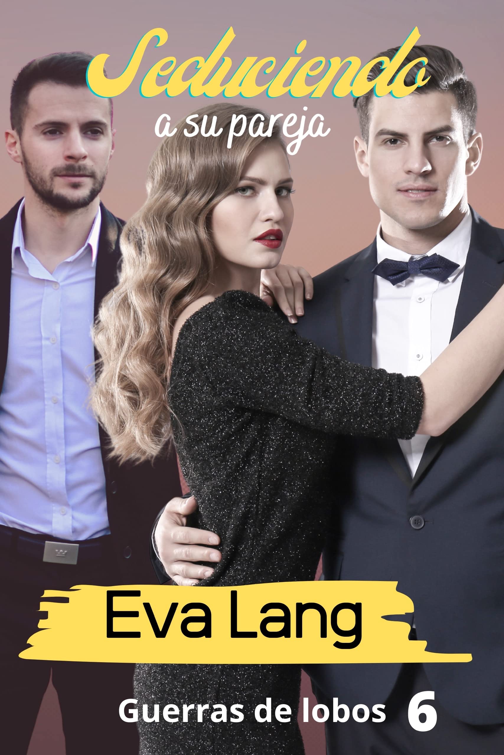 Seduciendo a su pareja (Guerras de lobos nº 6) by Eva Lang | Goodreads