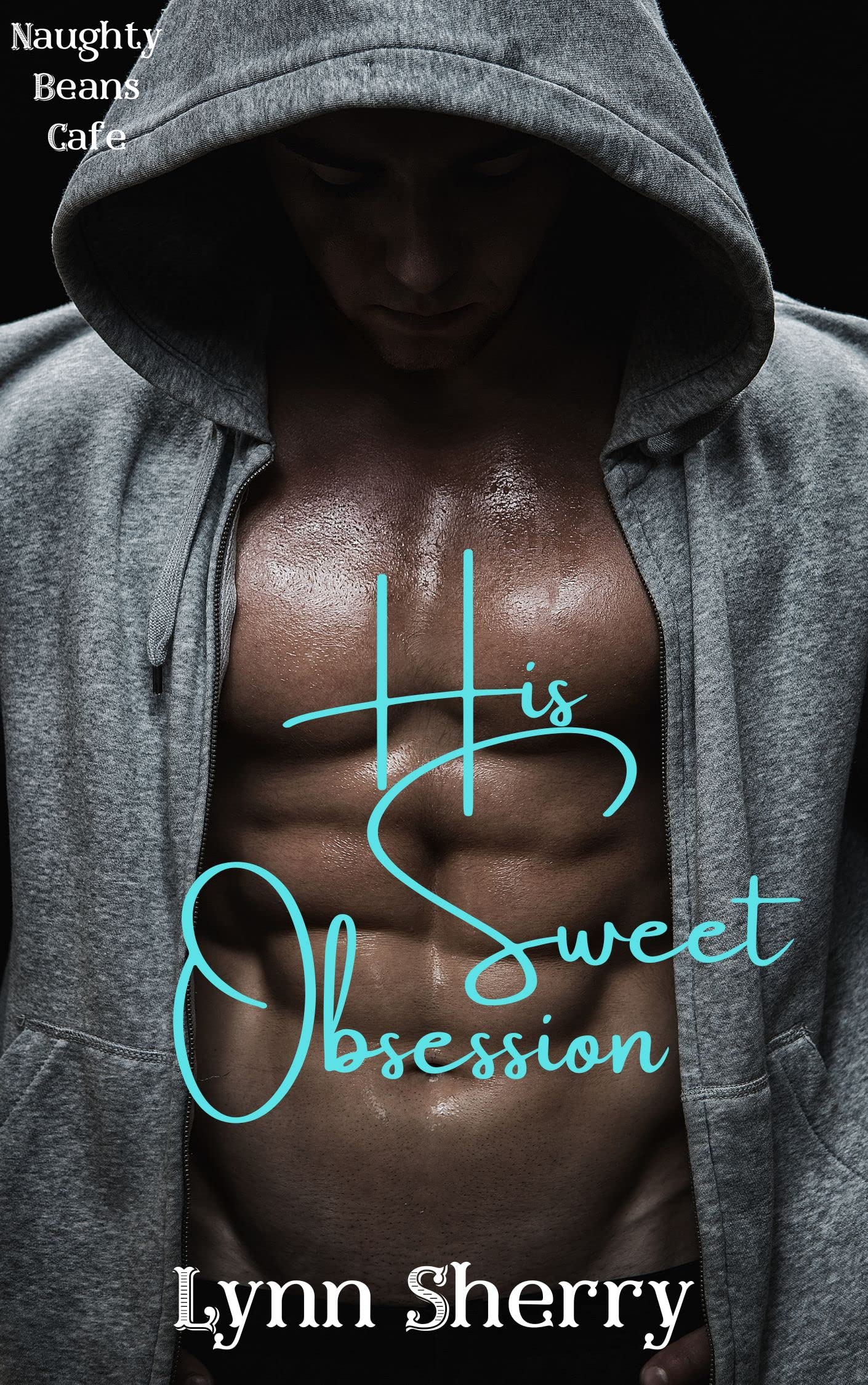 His Sweet Obsession (Naughty Beans Cafe Series Book 6) by Lynn Sherry ...
