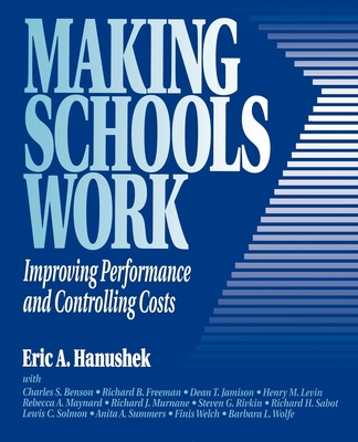Making Schools Work: Improving Performance and Controlling Costs by ...