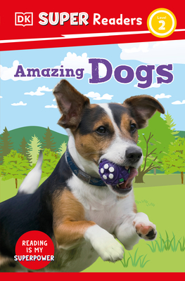 Amazing Dogs (DK Super Readers Level 2) by Laura Buller | Goodreads
