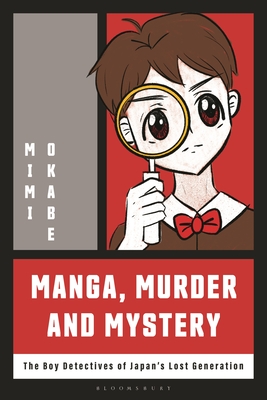 Manga, Murder and Mystery: The Boy Detectives of Japan’s Lost ...