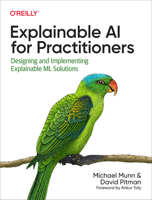 Explainable AI for Practitioners by Michael Munn | Goodreads