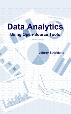 Data Analytics Using Open-Source Tools by Jeffrey Strickland | Goodreads