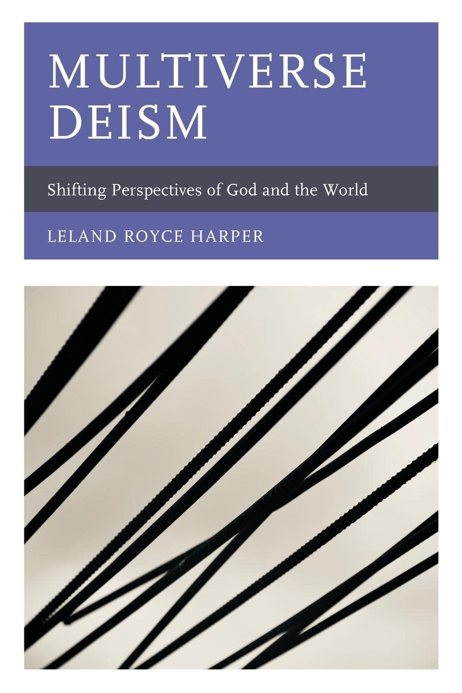 Multiverse Deism: Shifting Perspectives of God and the World by Leland ...