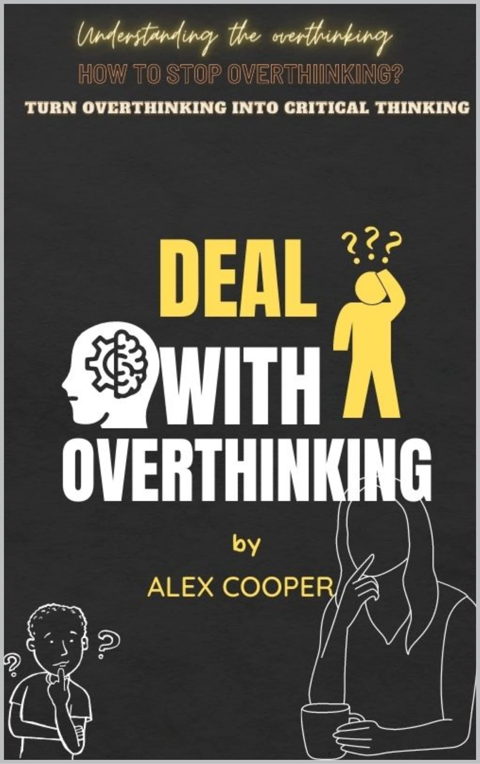 Deal With Overthinking: Stop overthinking everything. Just let it be ...