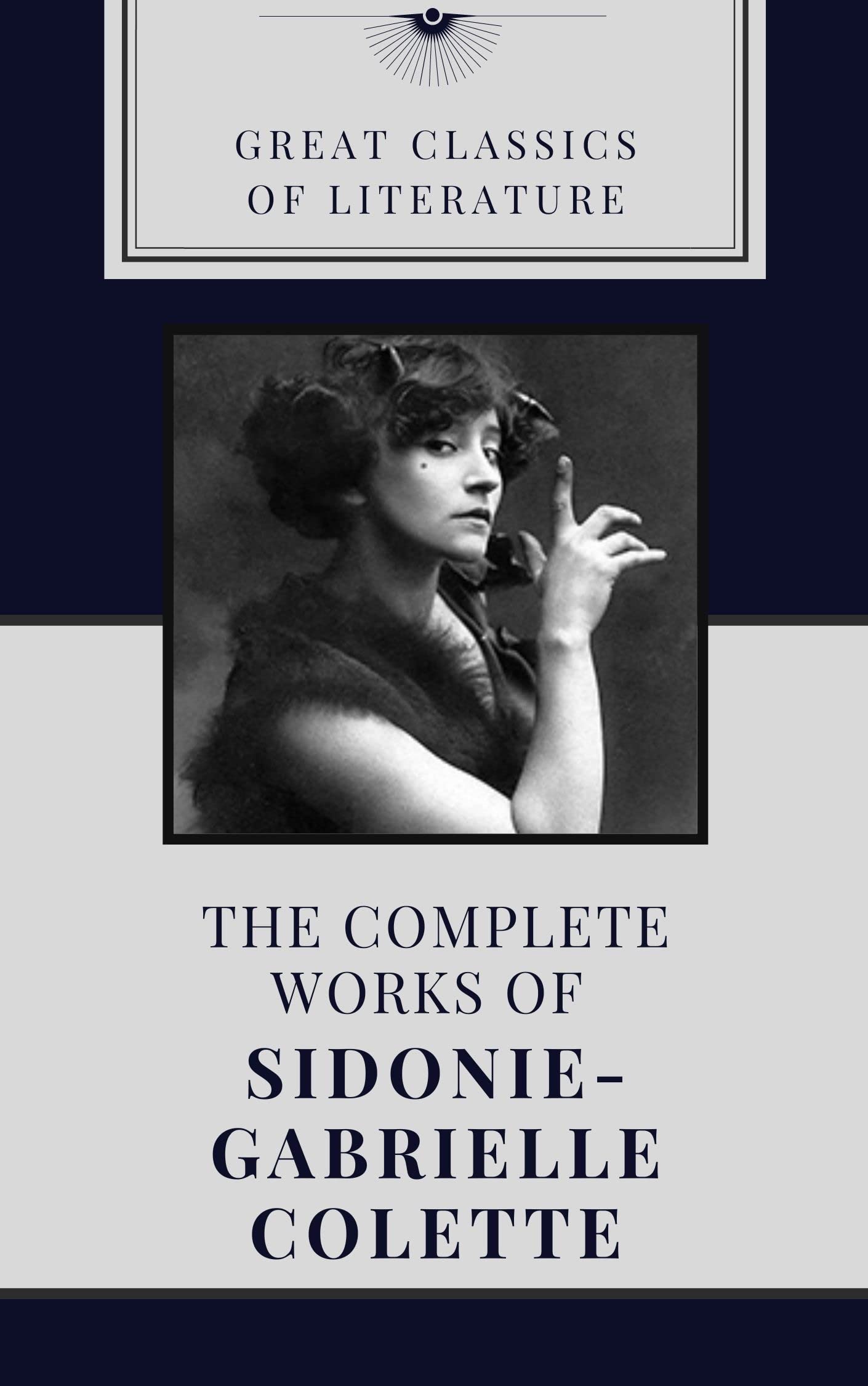 THE COMPLETE WORKS OF SIDONIE-GABRIELLE COLETTE (Classic Book): With ...