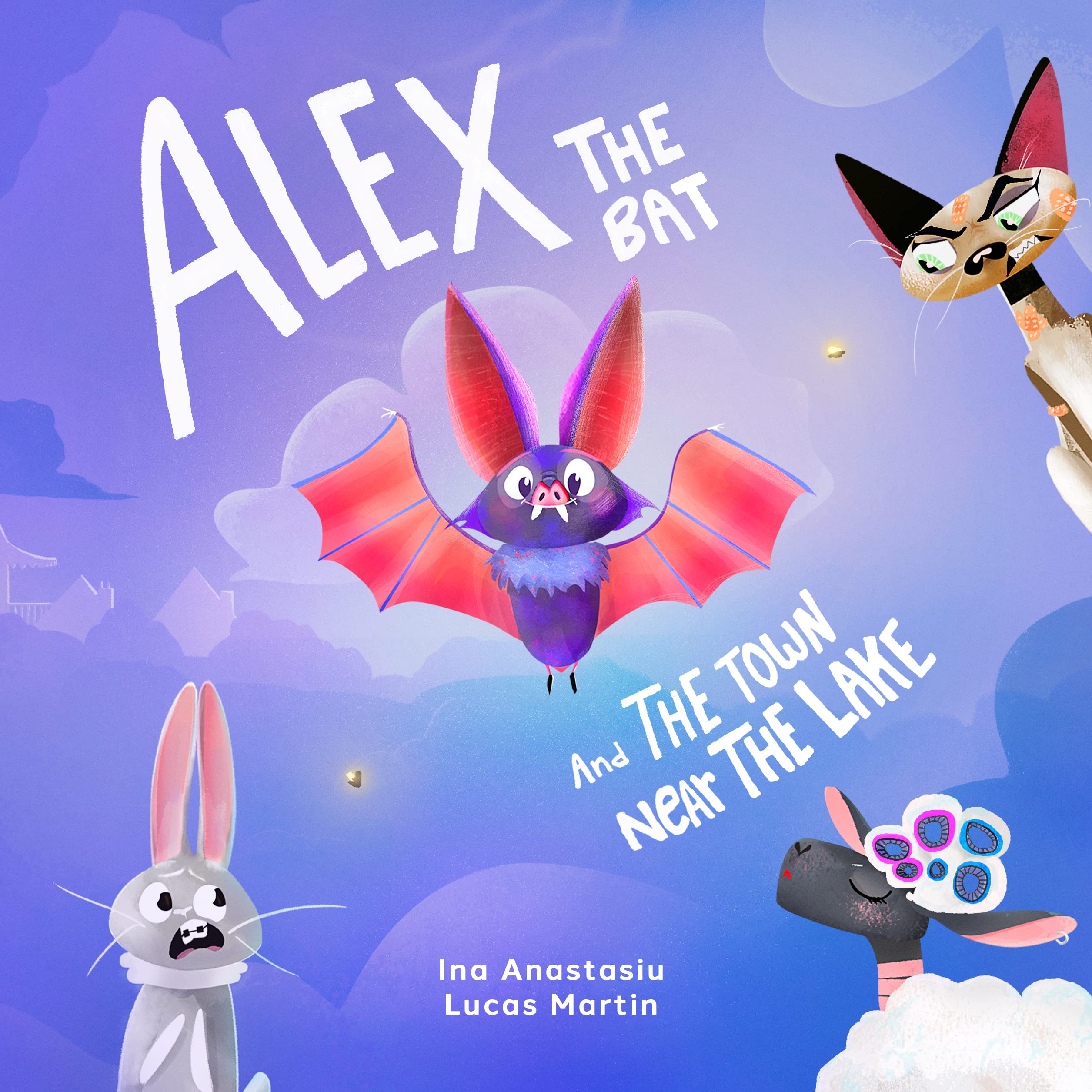 Alex the Bat: ...and the Town Near the Lake by Ina Anastasiu | Goodreads