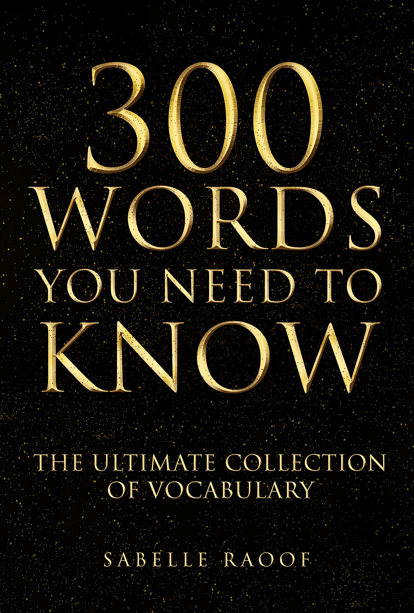 300 Words You Need to Know: The Ultimate Collection of Vocabulary by ...