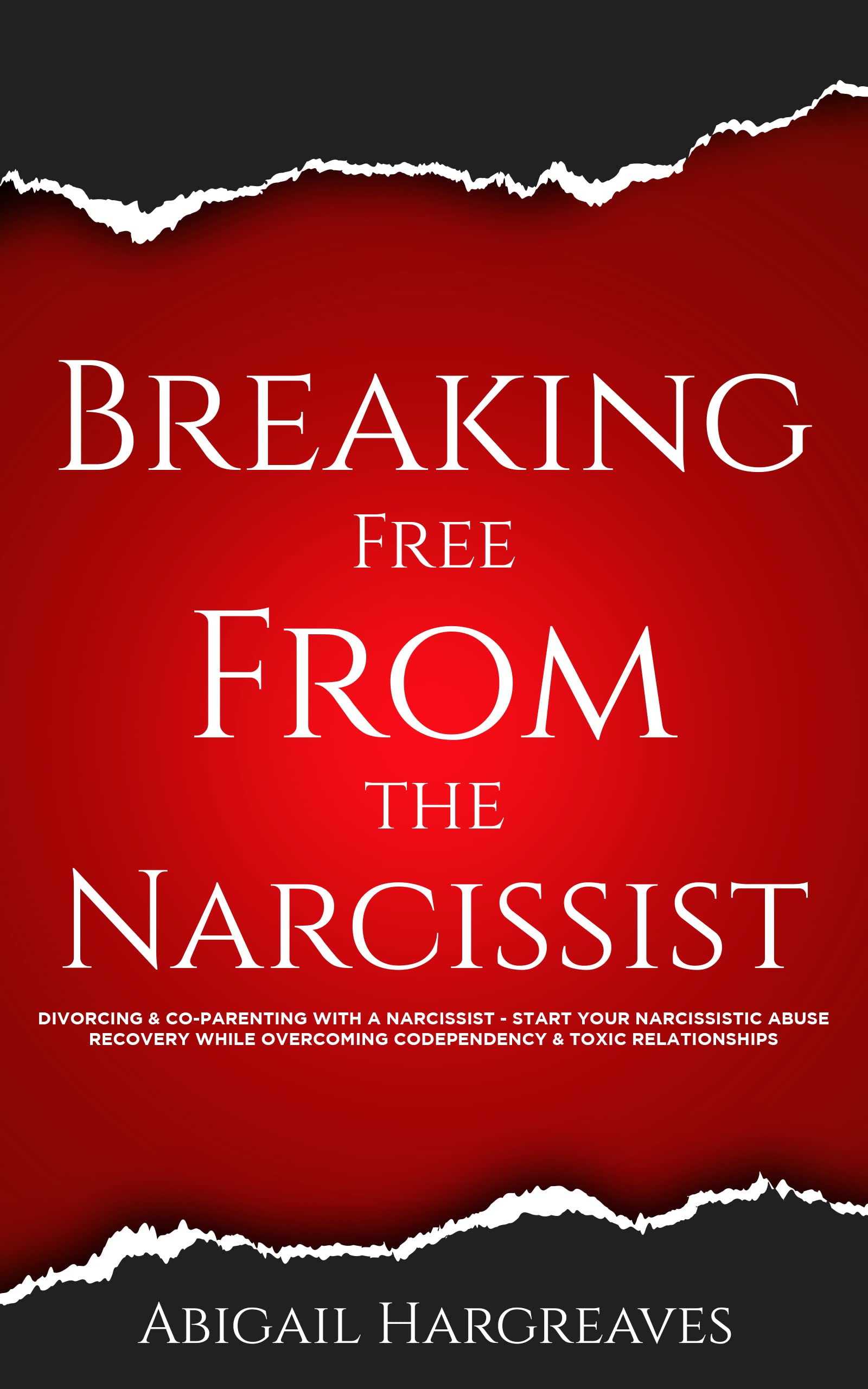 Breaking Free From The Narcissist: Divorcing & Co-Parenting With A Narcissist - Start Your ...