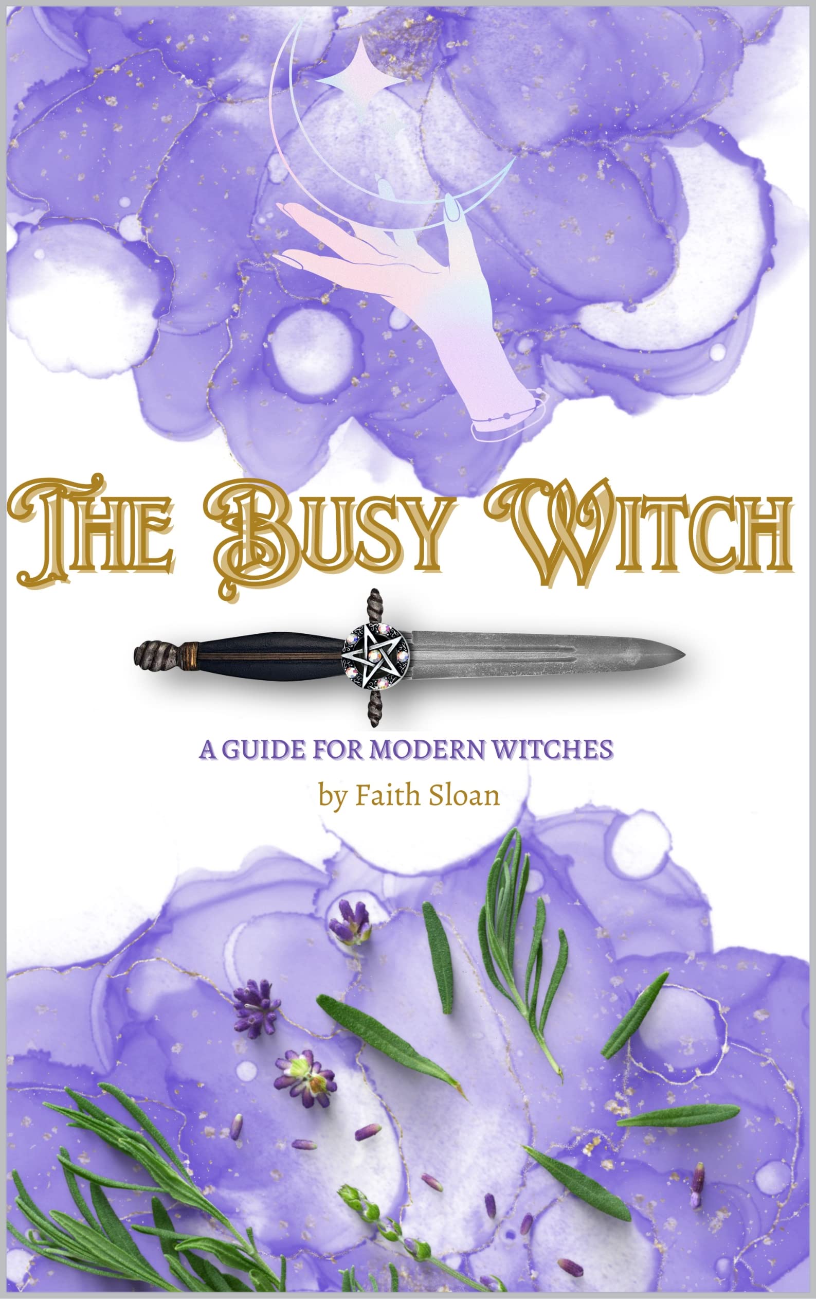 The Busy Witch: A Guide for Modern Witches by Faith Sloan | Goodreads