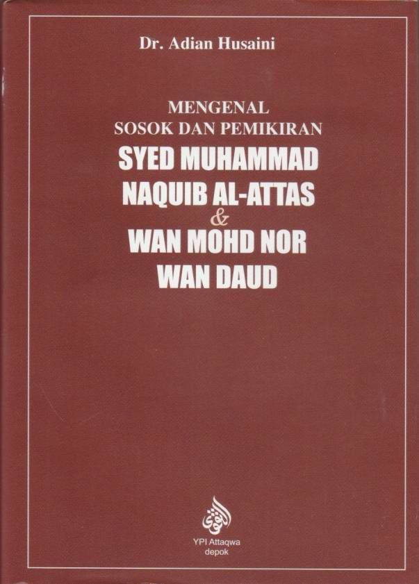 Mengenal Sosok dan Pemikiran Syed Muhammad Naquib al-Attas & Wan Mohd ...