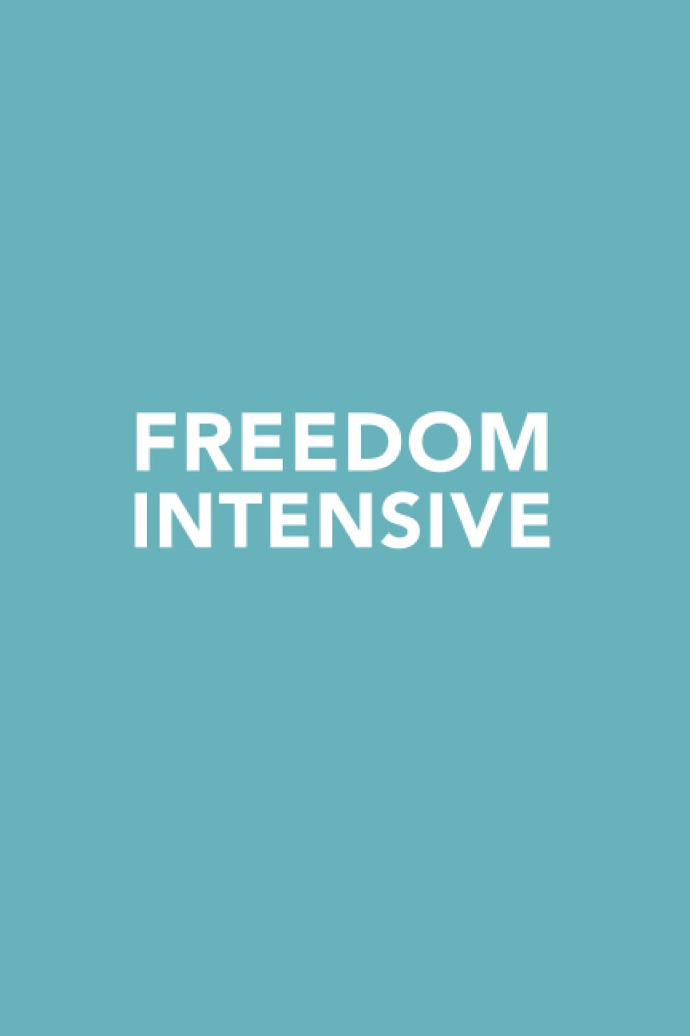 Freedom Intensive by Church of the Highlands | Goodreads