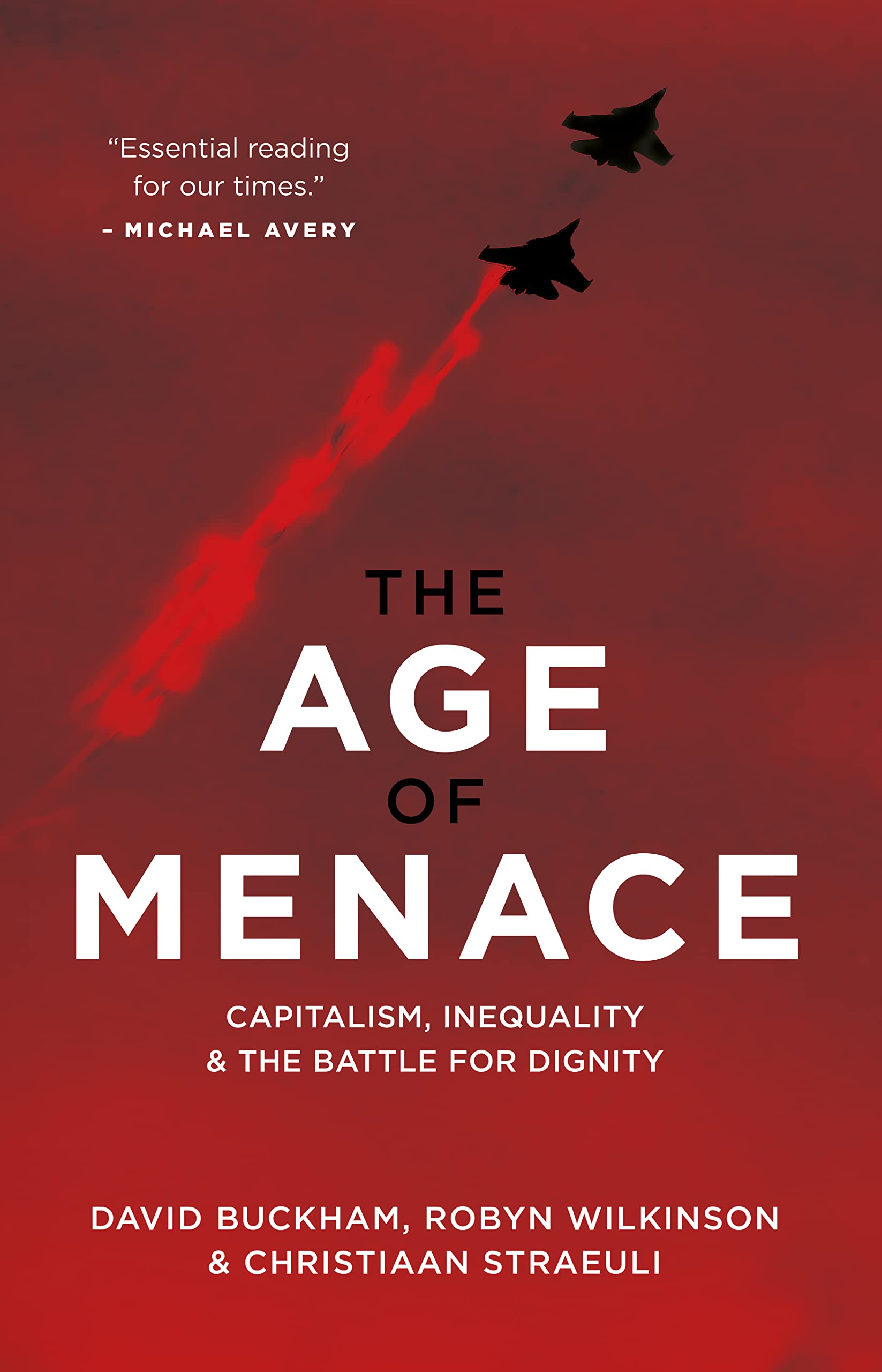 The Age of Menace: Capitalism, Inequality & the Battle for Dignity by ...