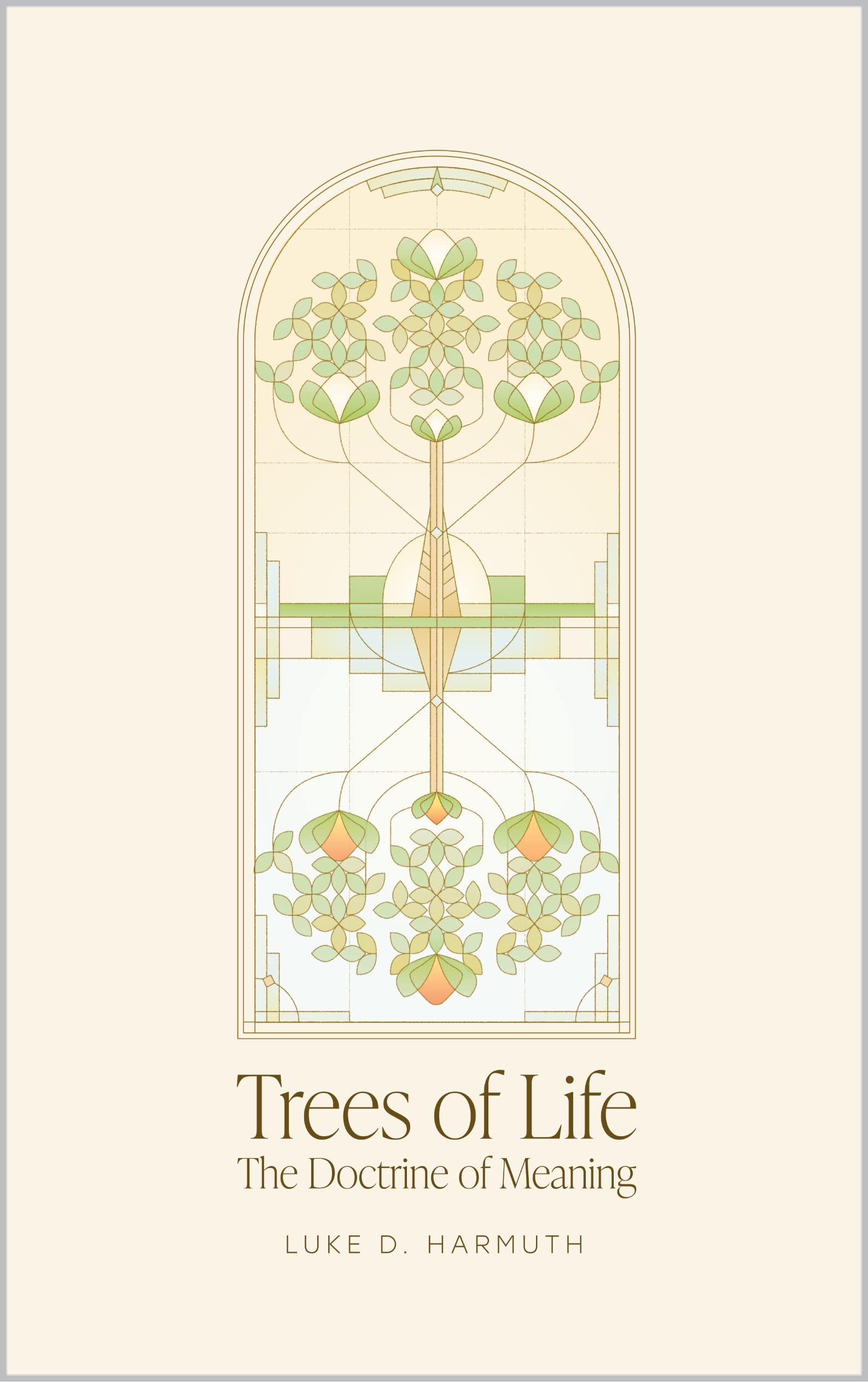 Trees of Life: The Doctrine of Meaning by Luke Harmuth | Goodreads