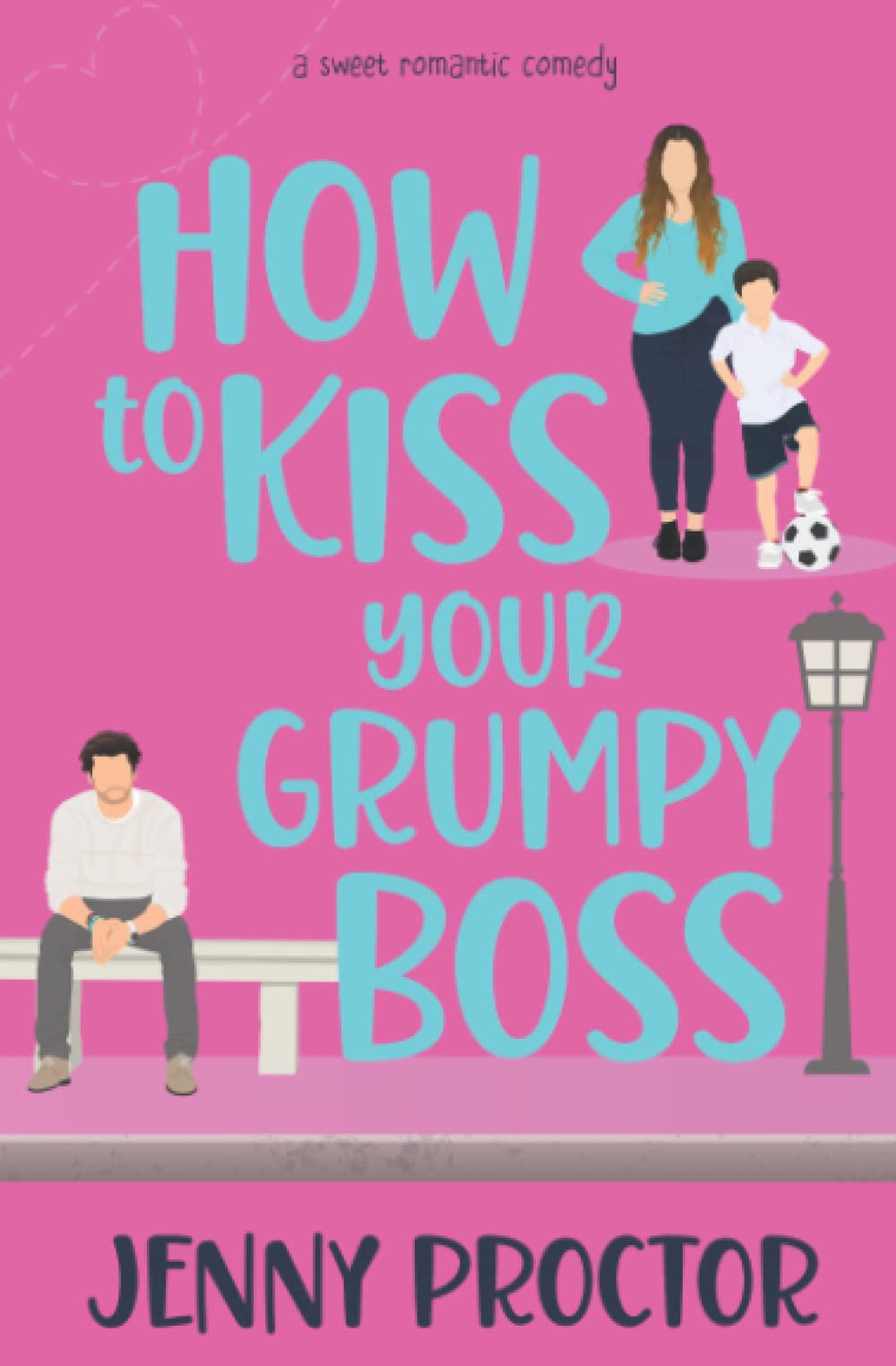 How to Kiss Your Grumpy Boss: A Sweet Romantic Comedy by Jenny Proctor ...