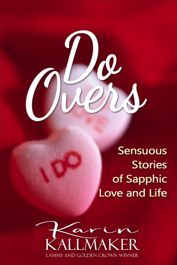 Do Overs: Sensuous Stories of Sapphic Love and Life by Karin Kallmaker | Goodreads