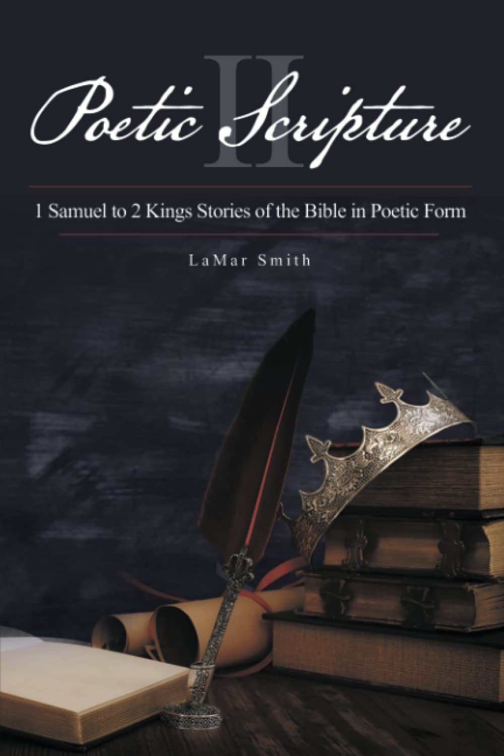 Poetic Scripture II: 1 Samuel to 2 Kings Stories of the Bible in Poetic ...