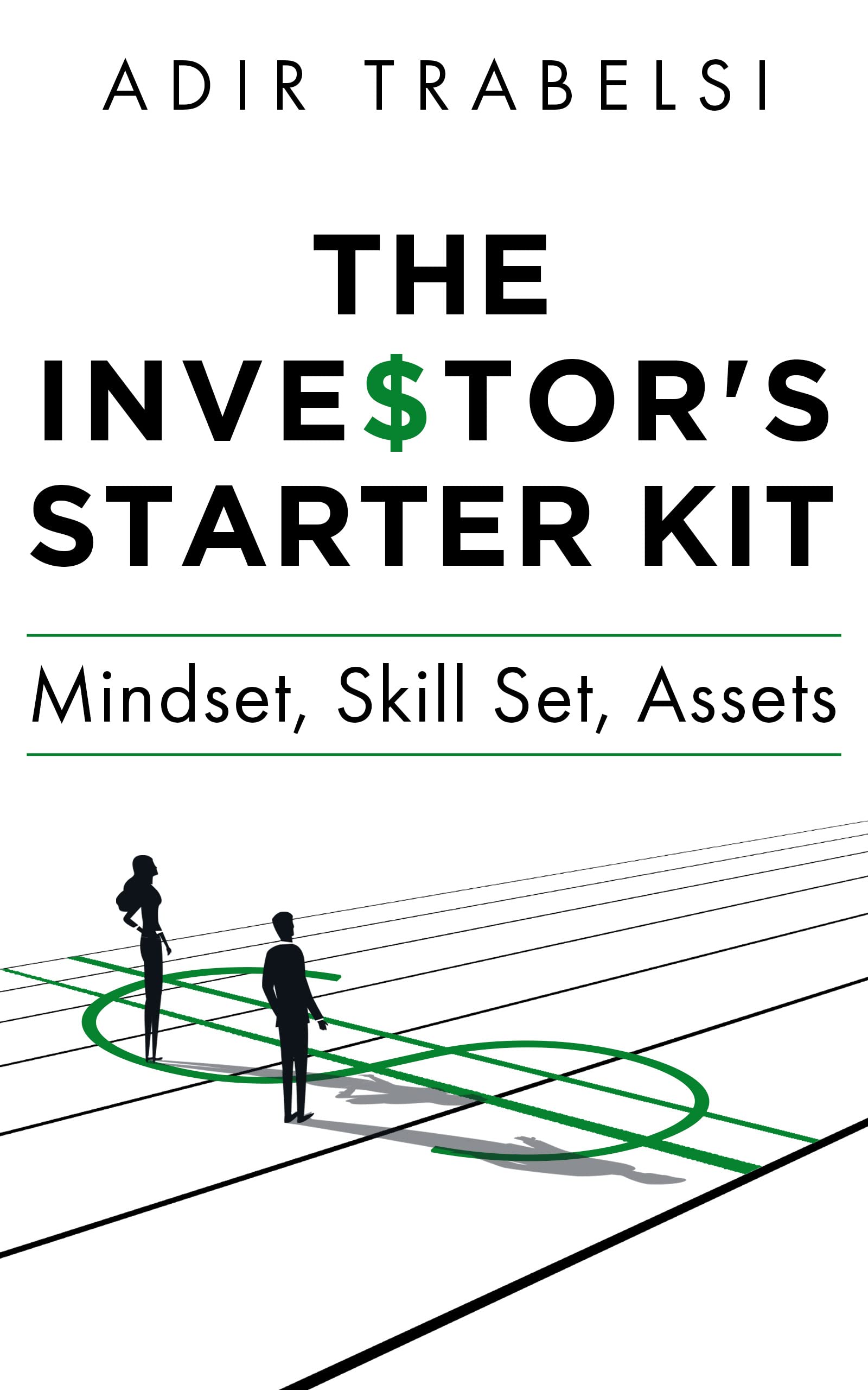 The Investor's Starter Kit: Mindset, Skill Set, Assets by Adir Trabelsi ...