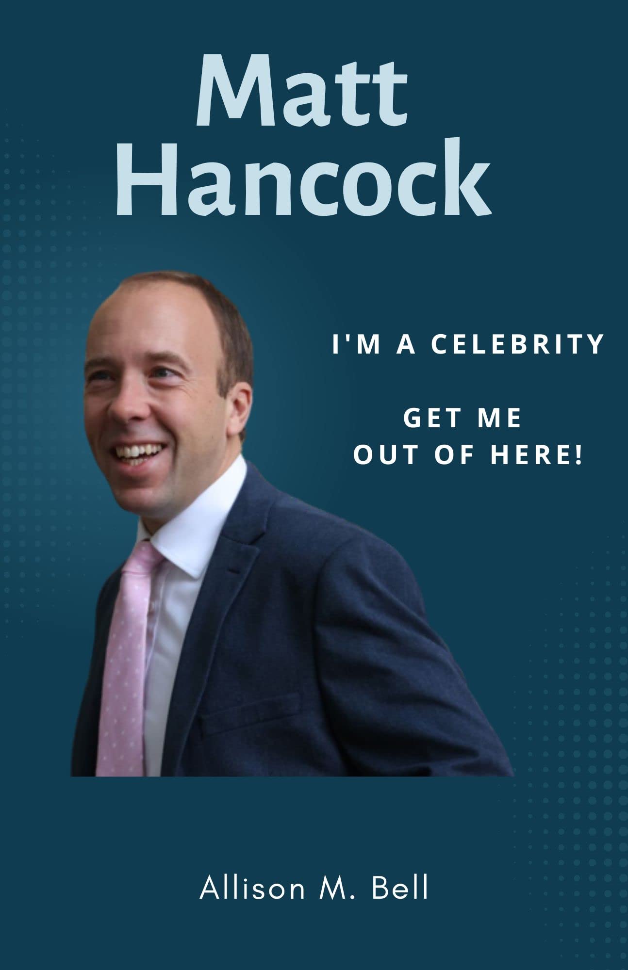 MATT HANCOCK: Is the Former Cabinet Minister wrong to go on I’m A ...