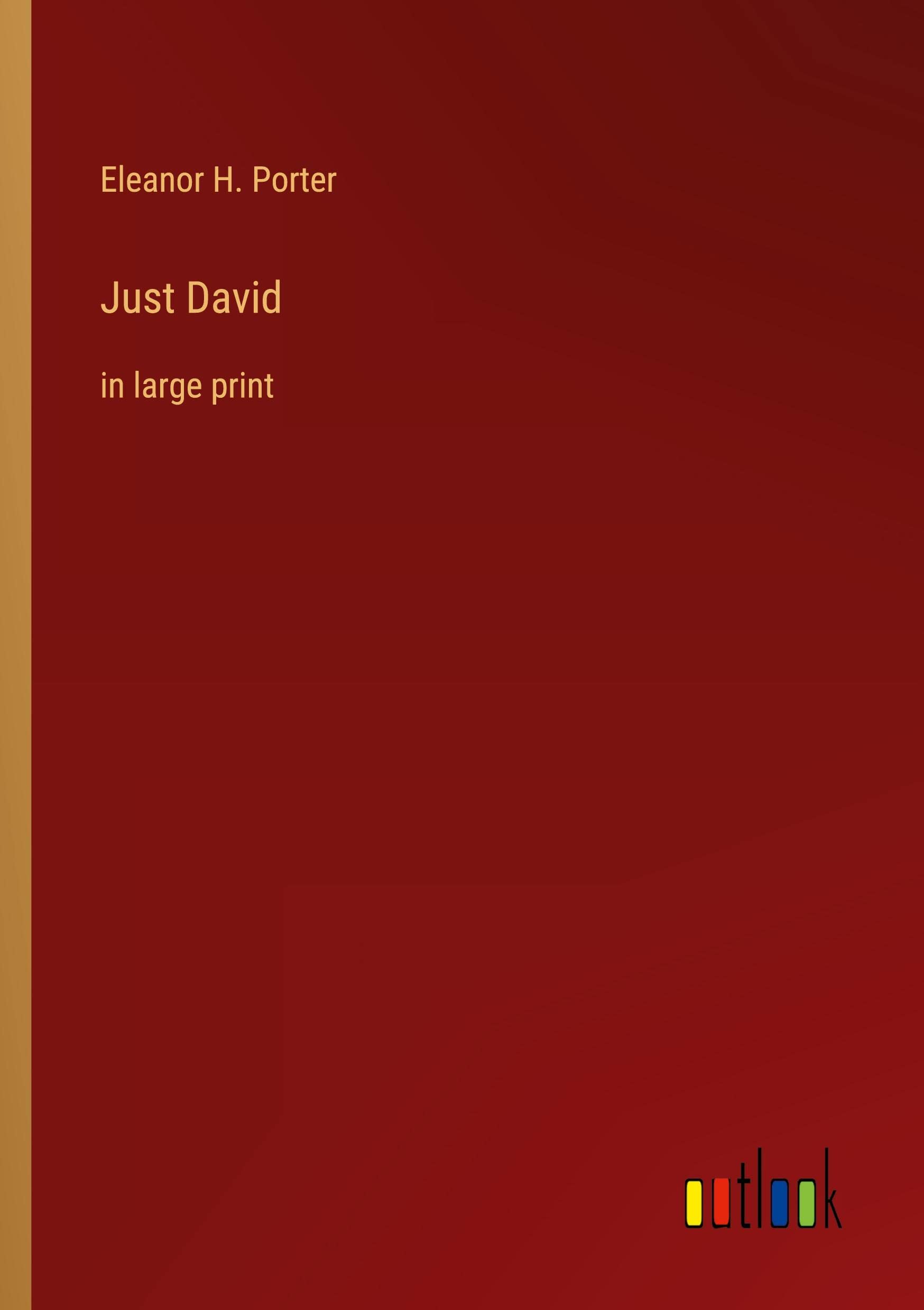 Just David: in large print by Eleanor H. Porter | Goodreads