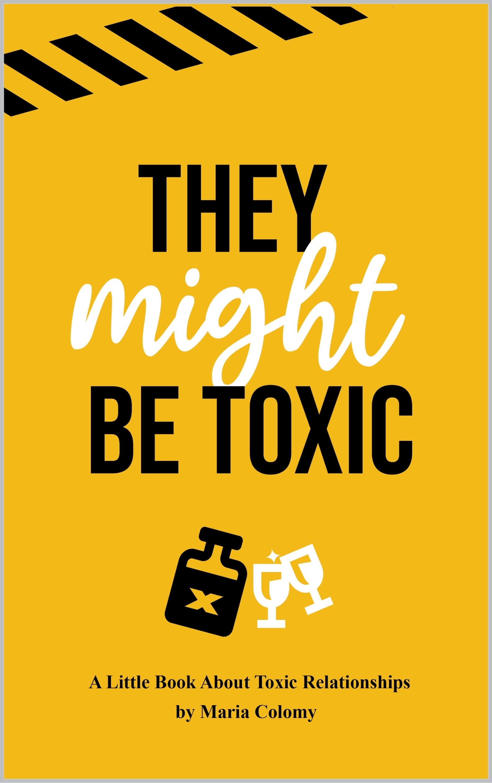 They Might Be Toxic: A Little Book About Toxic Relationships by Maria ...