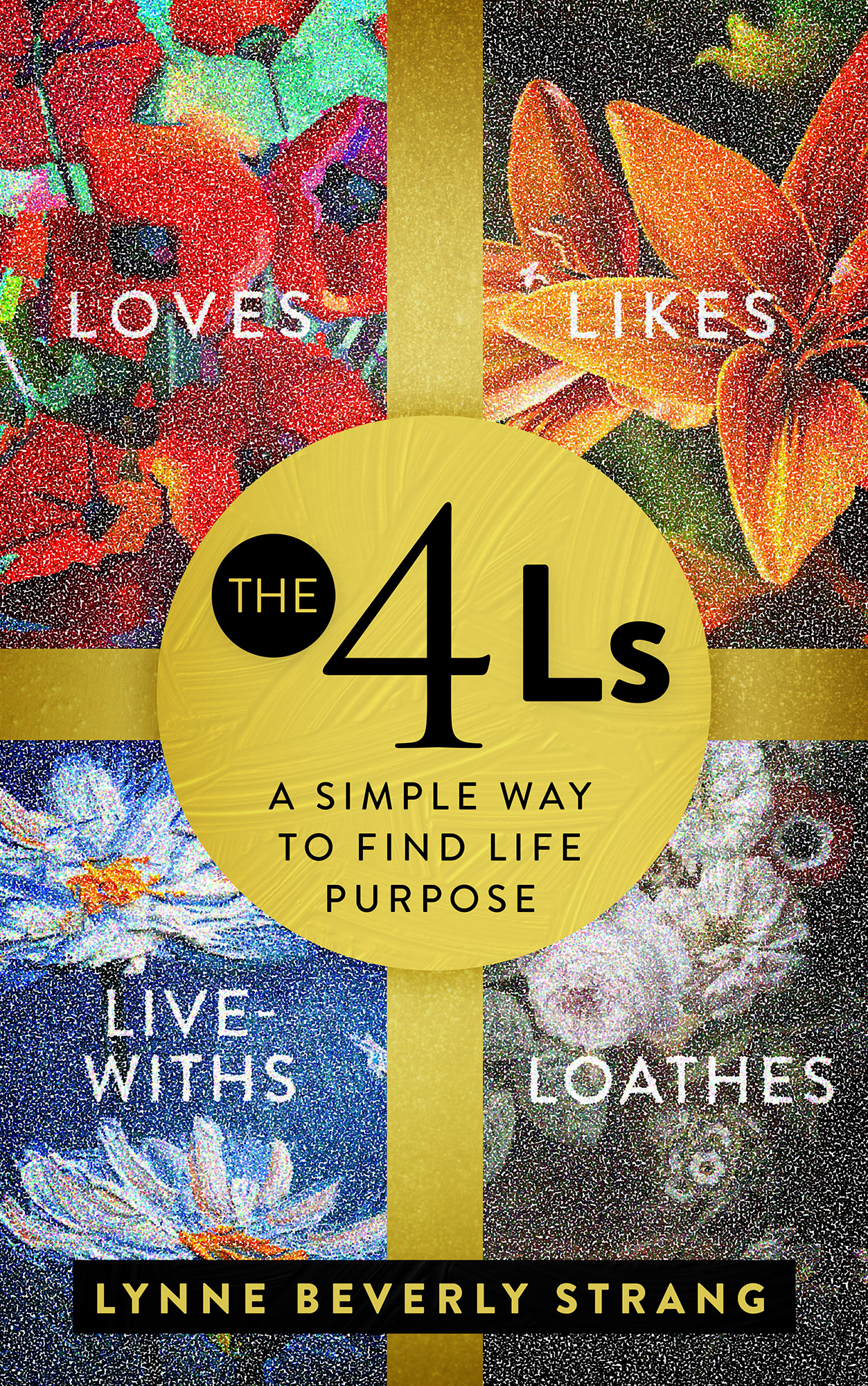 The 4Ls: A Simple Way to Find Life Purpose by Lynne Beverly Strang ...