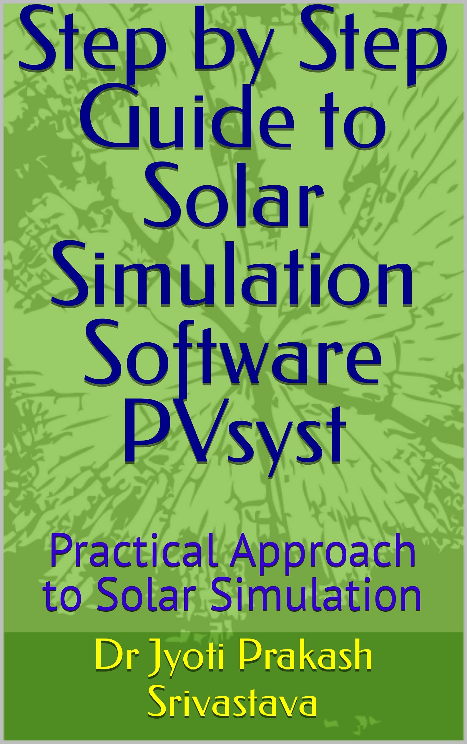Step by Step Guide to Solar Simulation Software PVsyst: Practical ...