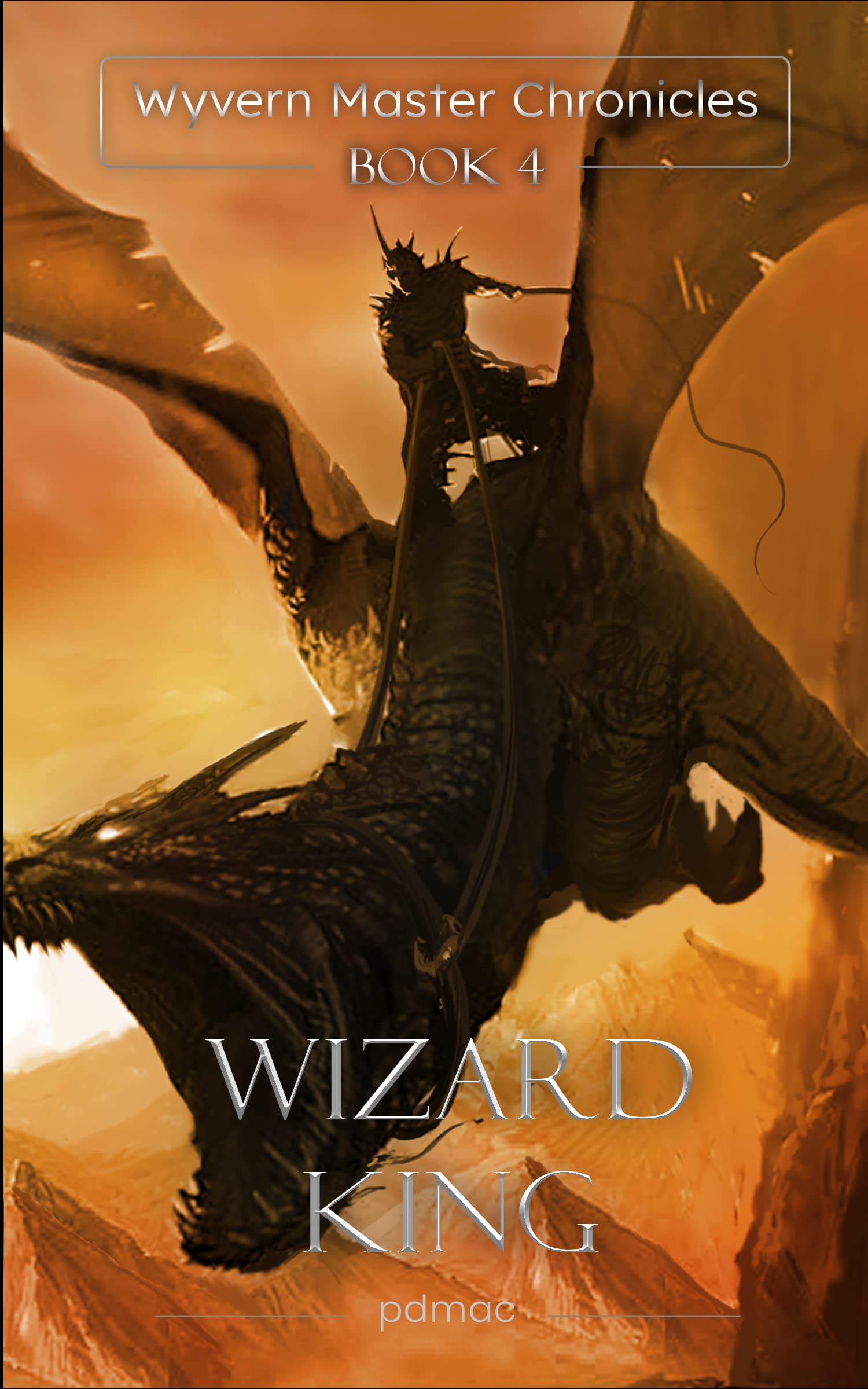 Wizard King (Wyvern Master Chronicles #4) by pdmac | Goodreads
