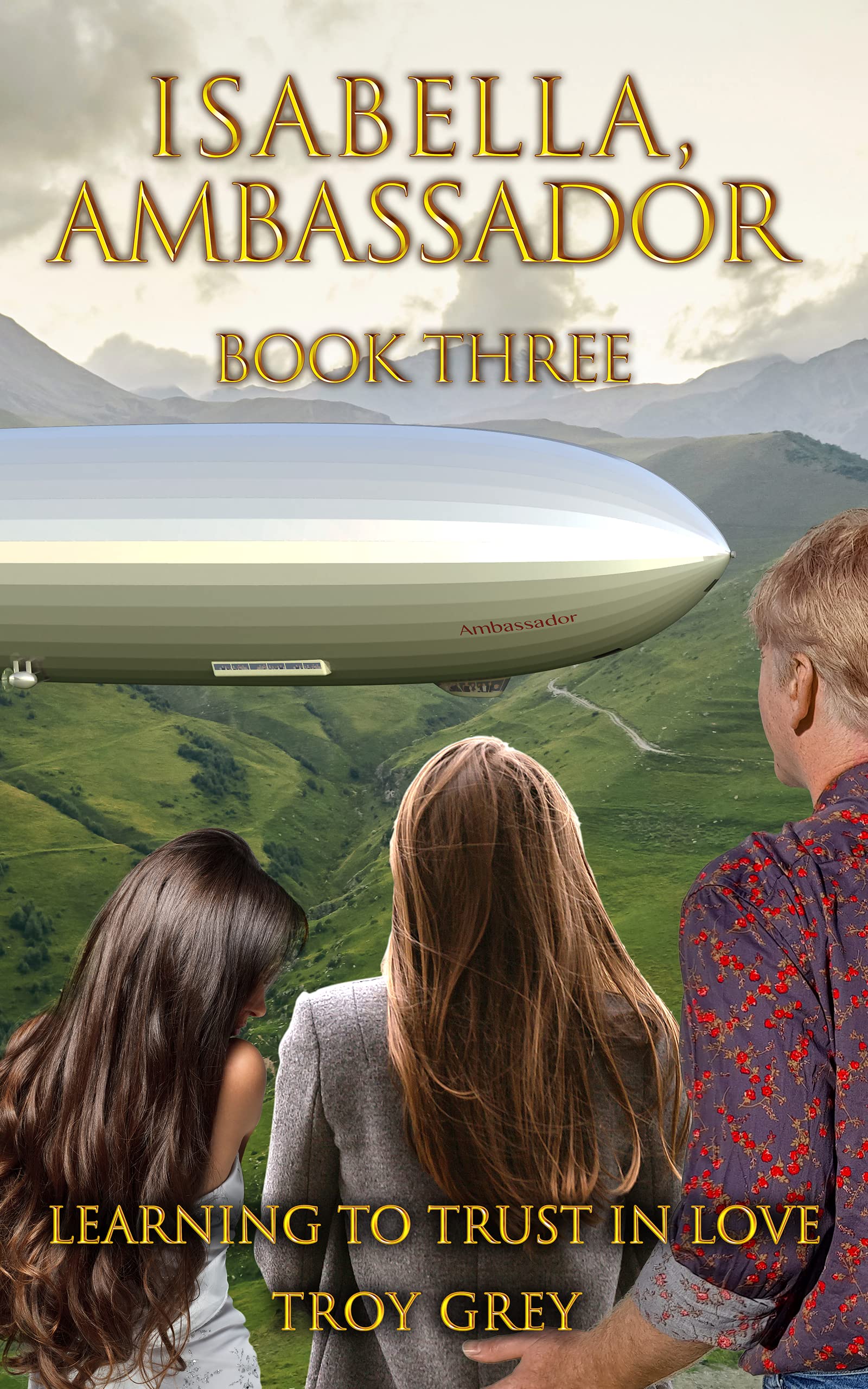 Isabella, Ambassador Book Three: Learning To Trust In Love by Troy Grey ...