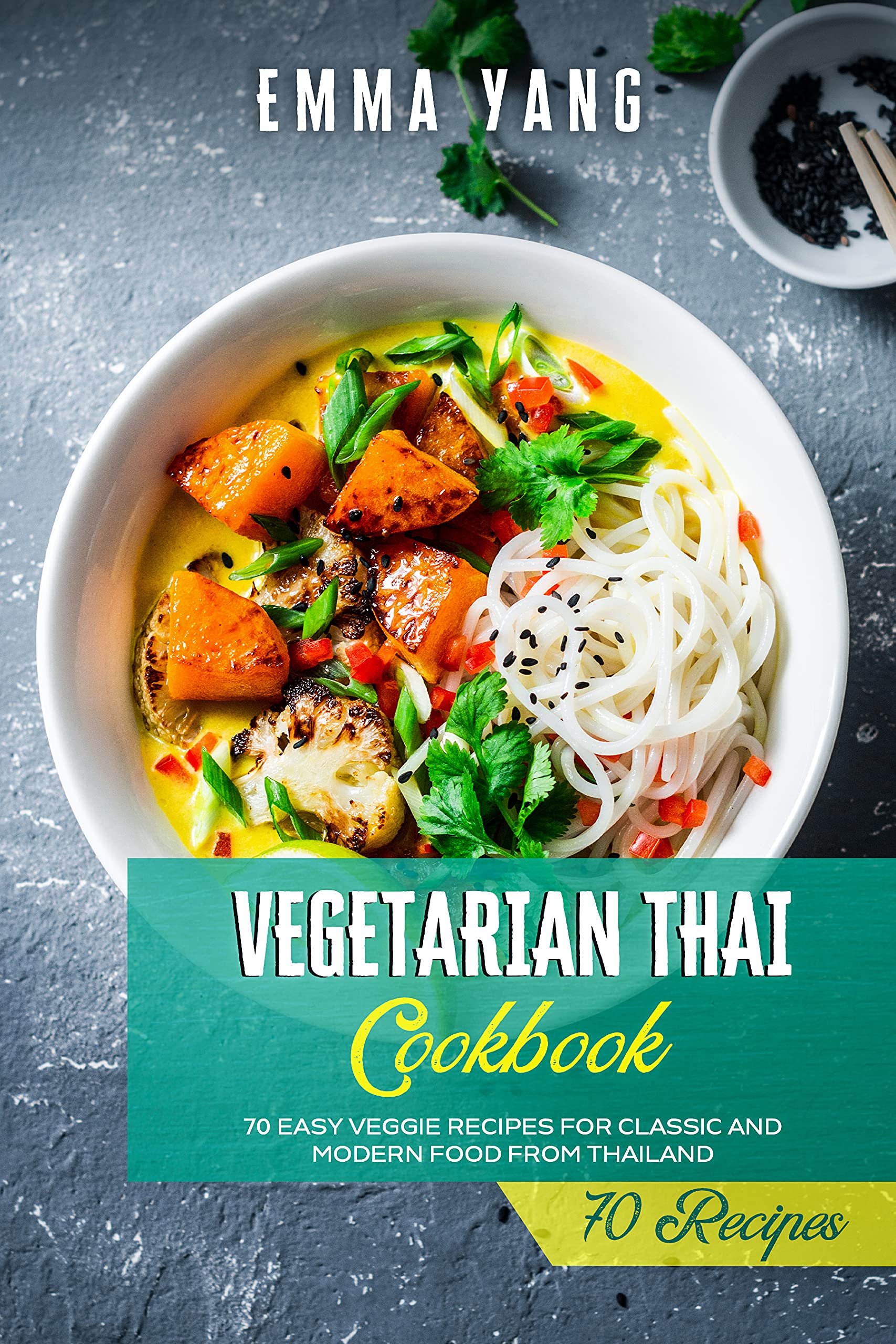 Vegetarian Thai Cookbook: 70 Easy Veggie Recipes For Classic And Modern ...