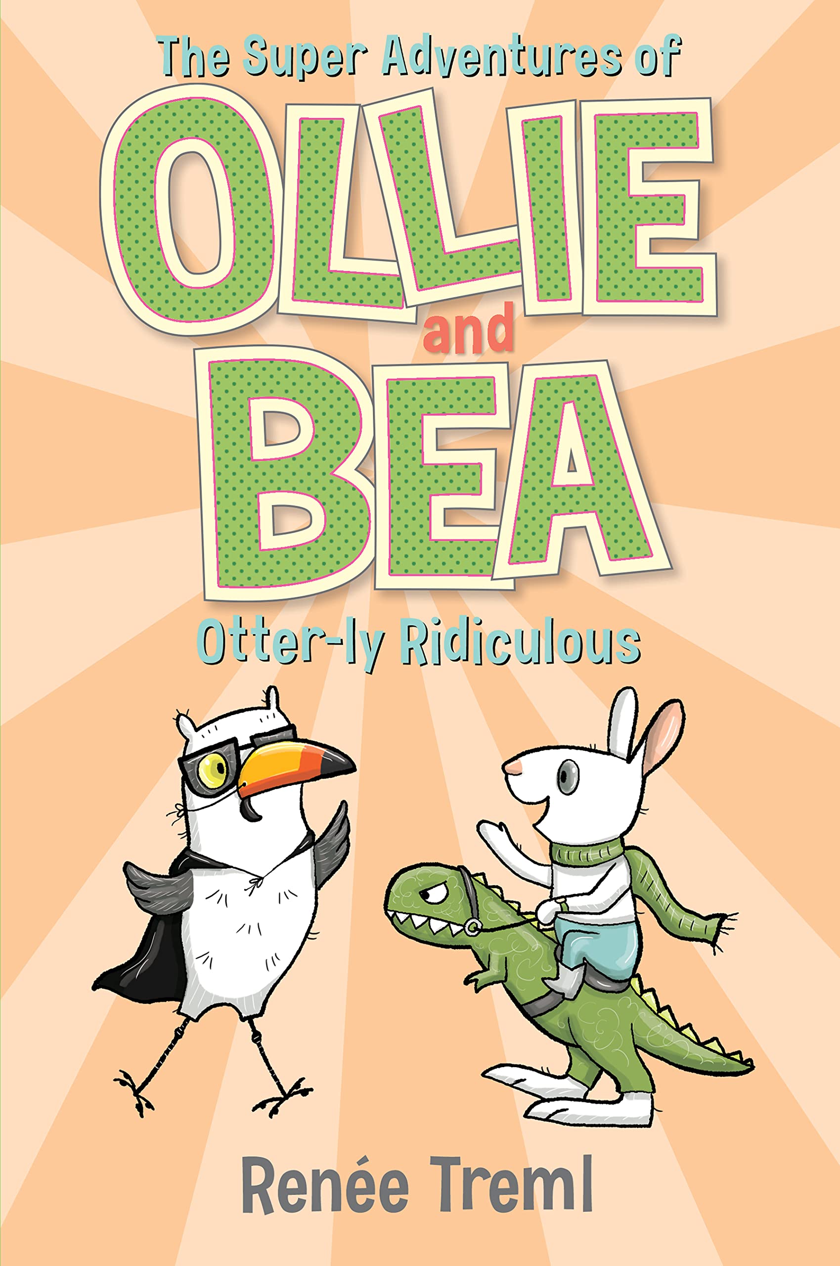 Otter-ly Ridiculous: The Super Adventures of Ollie and Bea 6 by Renee Treml | Goodreads
