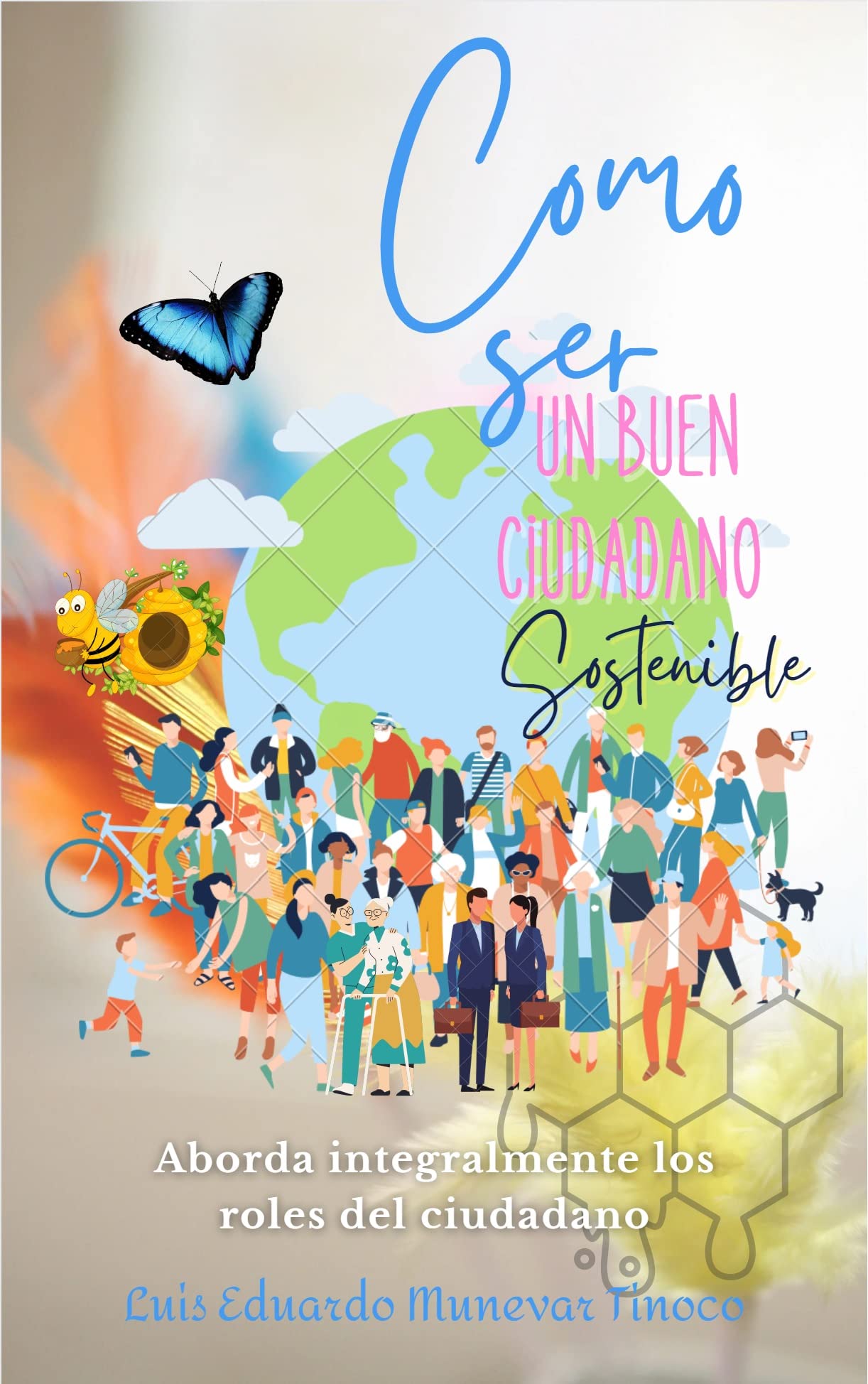 Cómo Ser Un Buen Ciudadano Sostenible: El Ciudadano Integral by Luis ...