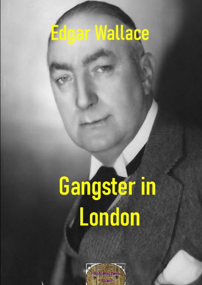 Gangster in London: Illustrierte Ausgabe by Edgar Wallace | Goodreads