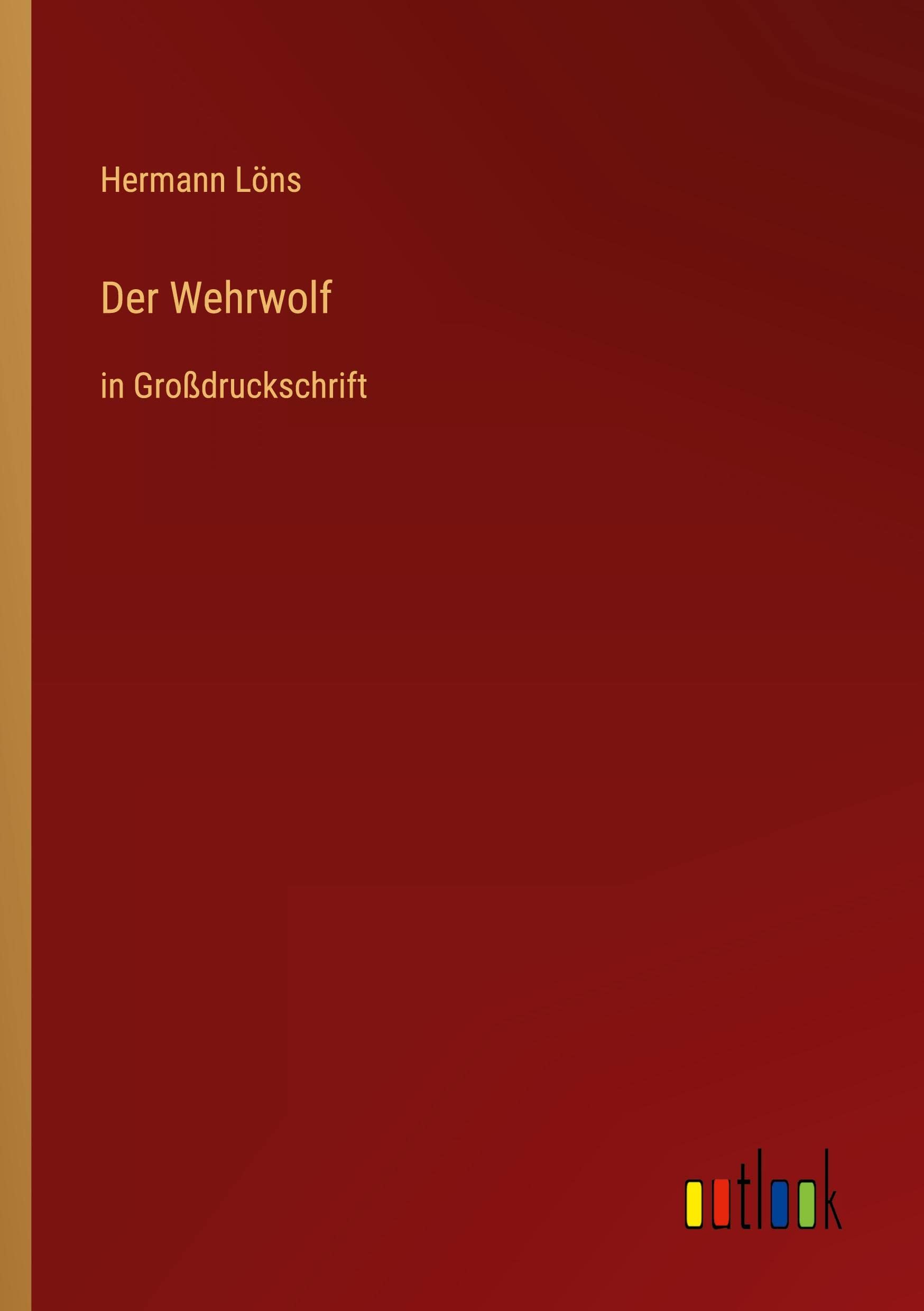 Der Wehrwolf: in Großdruckschrift by Hermann Löns | Goodreads