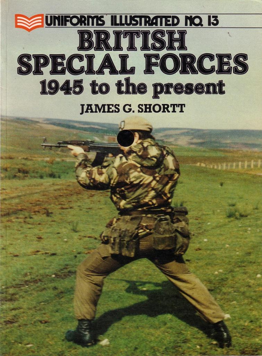 British Special Forces 1945 to the Present by James G. Shortt | Goodreads