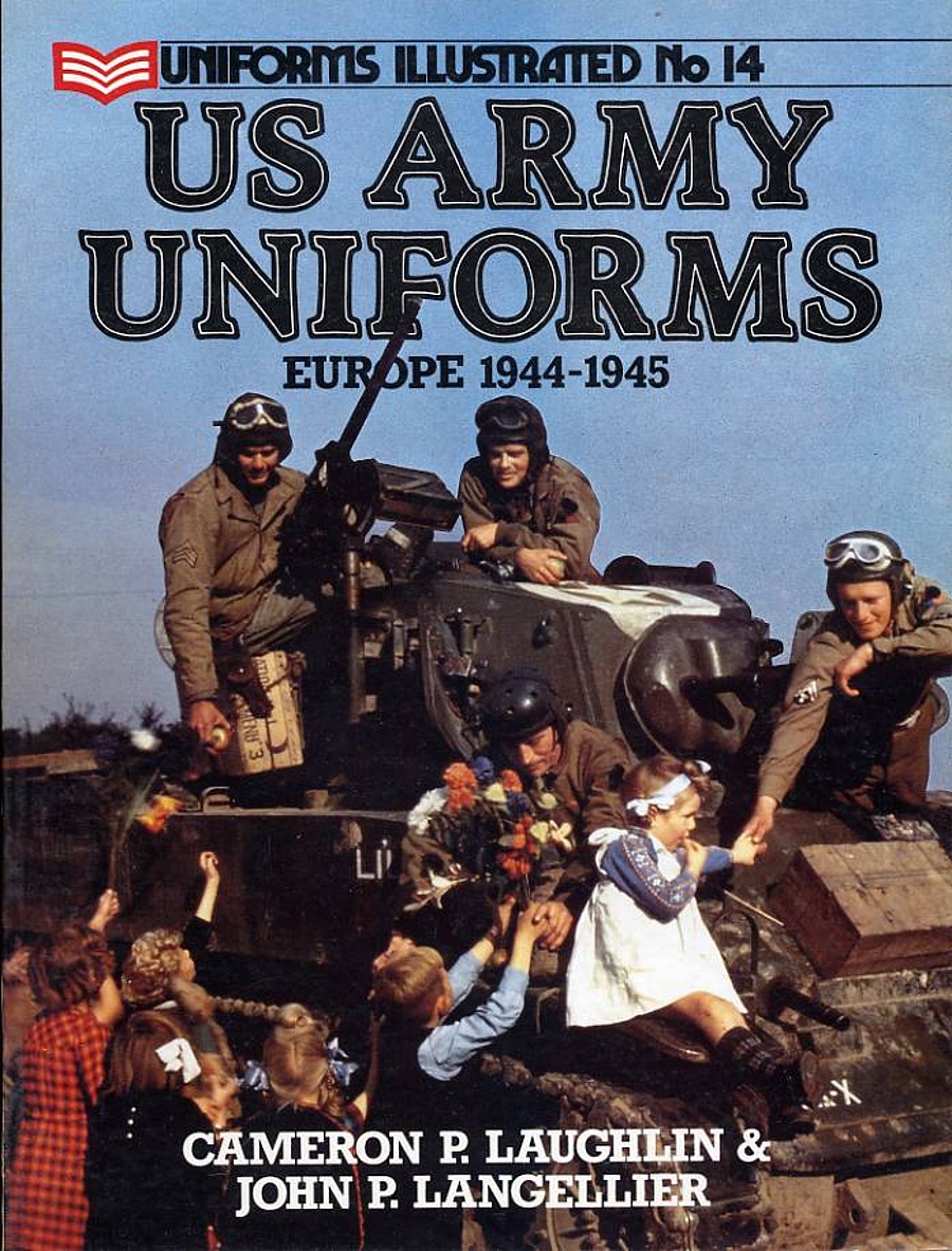 US Army Uniforms Europe 1944-1945 by Cameron P. Laughlin | Goodreads
