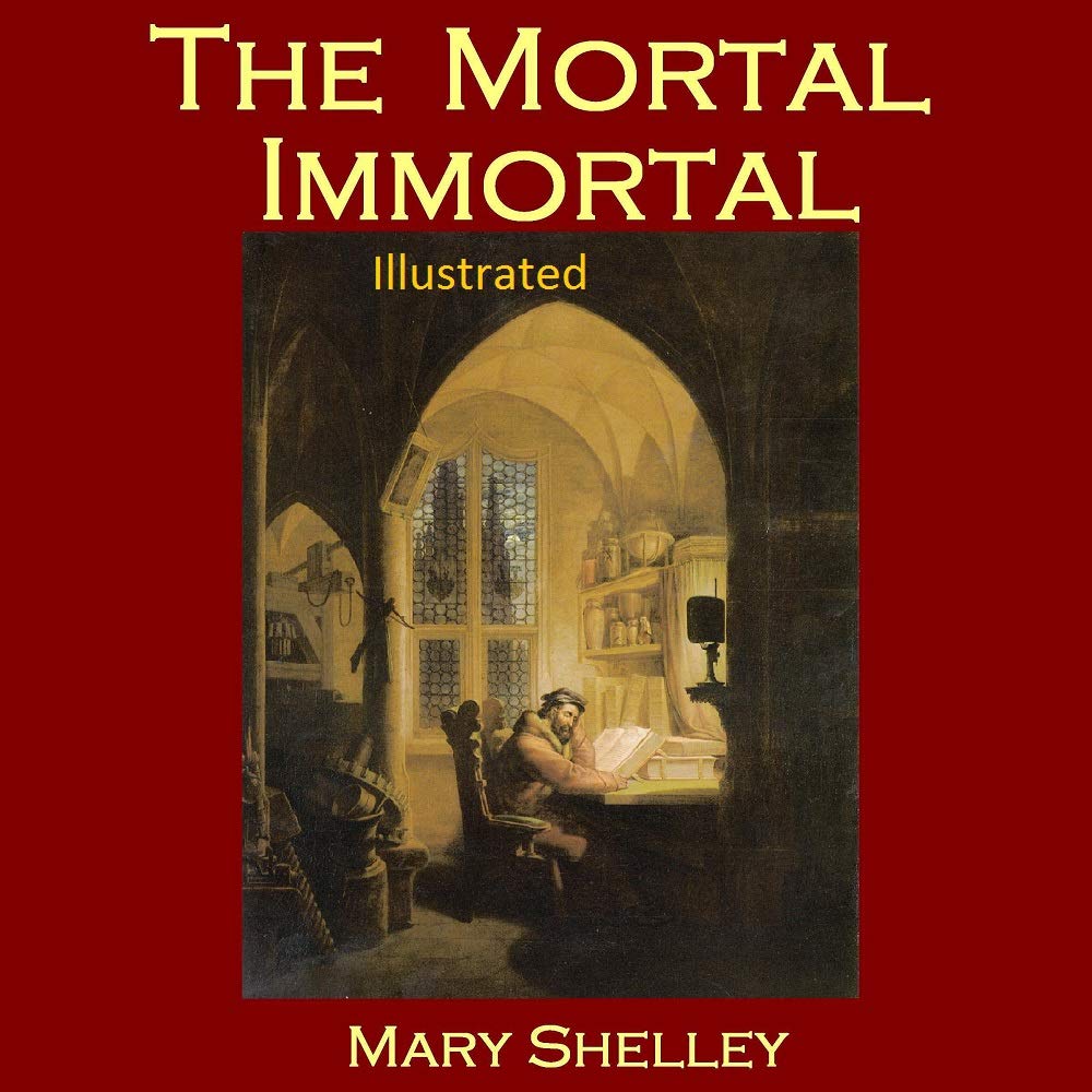 The Mortal Immortal by Mary Wollstonecraft Shelley | Goodreads
