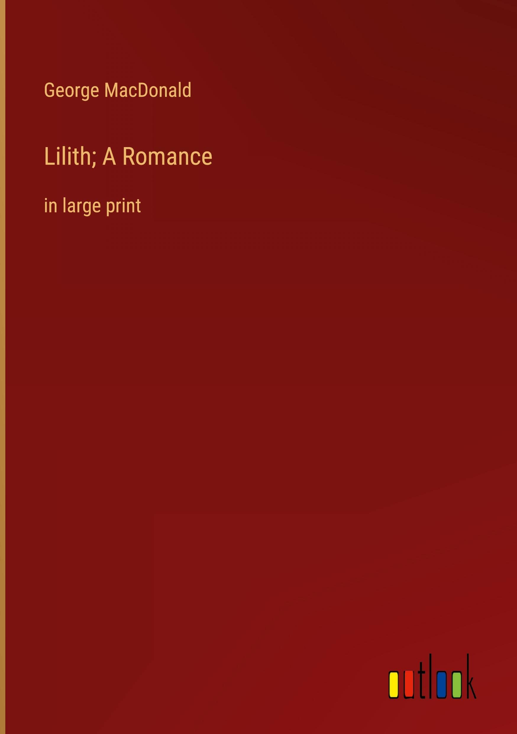 Lilith; A Romance: in large print by George MacDonald | Goodreads