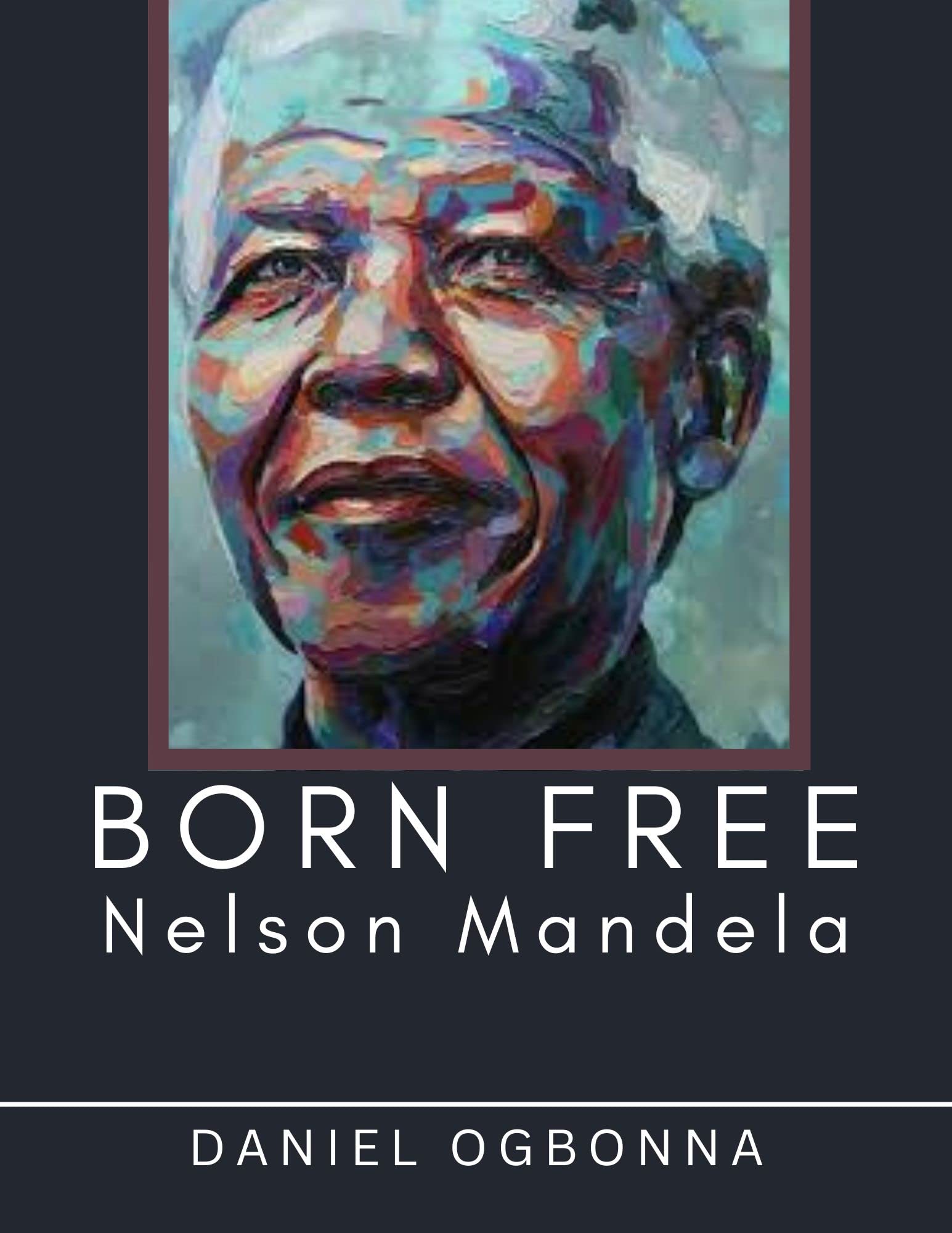 The Biography Of Nelson Mandela : An Inspiring Biography Of Nelson ...