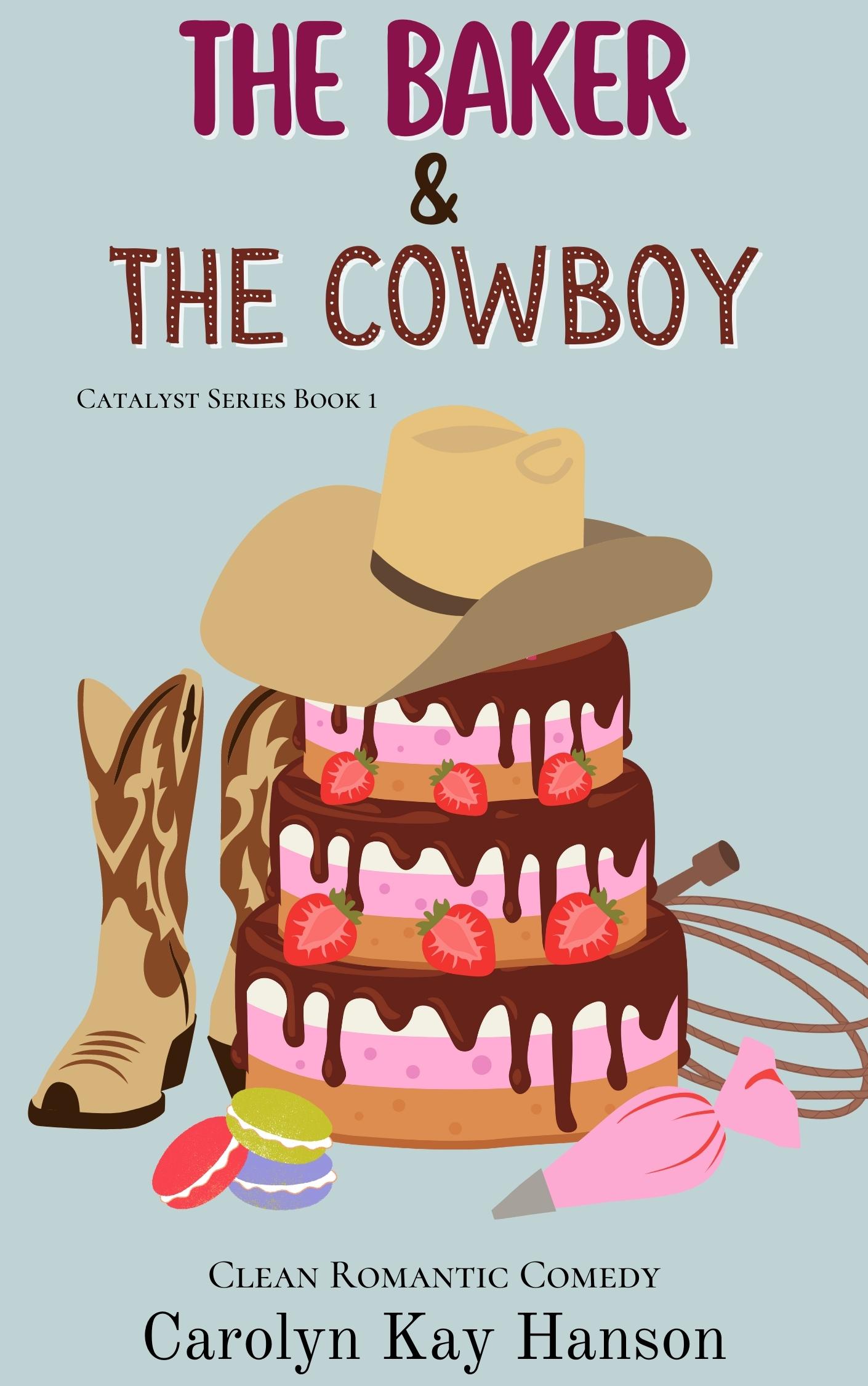 The Baker and the Cowboy: Clean Romantic Comedy by Carolyn Kay Hanson ...