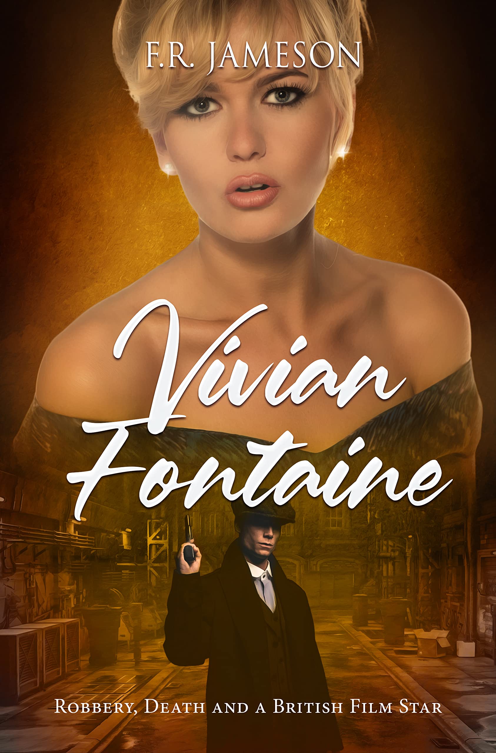 Vivian Fontaine: Robbery, Death and a British Film Star by F.R. Jameson ...