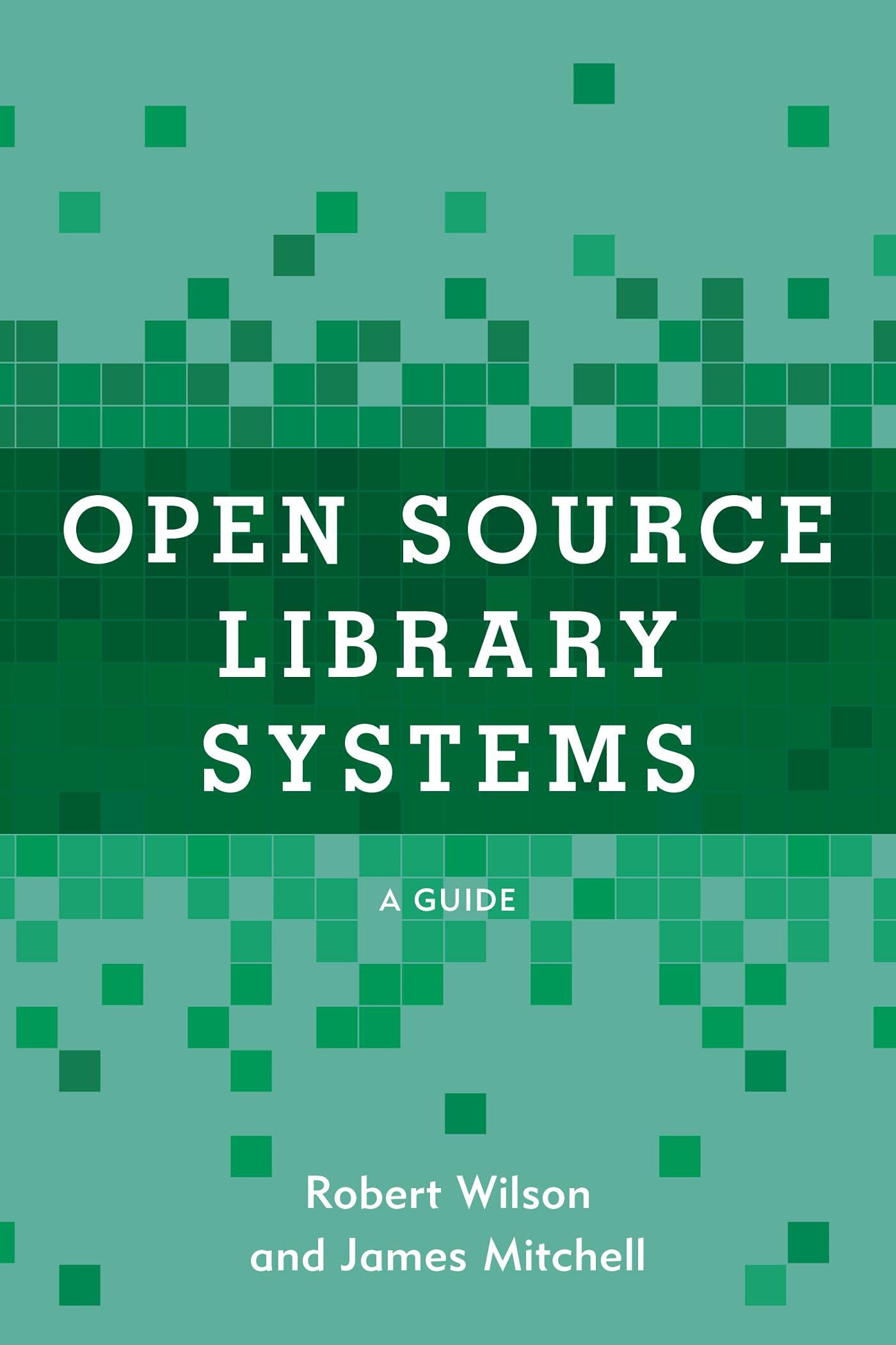 Open Source Library Systems: A Guide by Robert Wilson | Goodreads