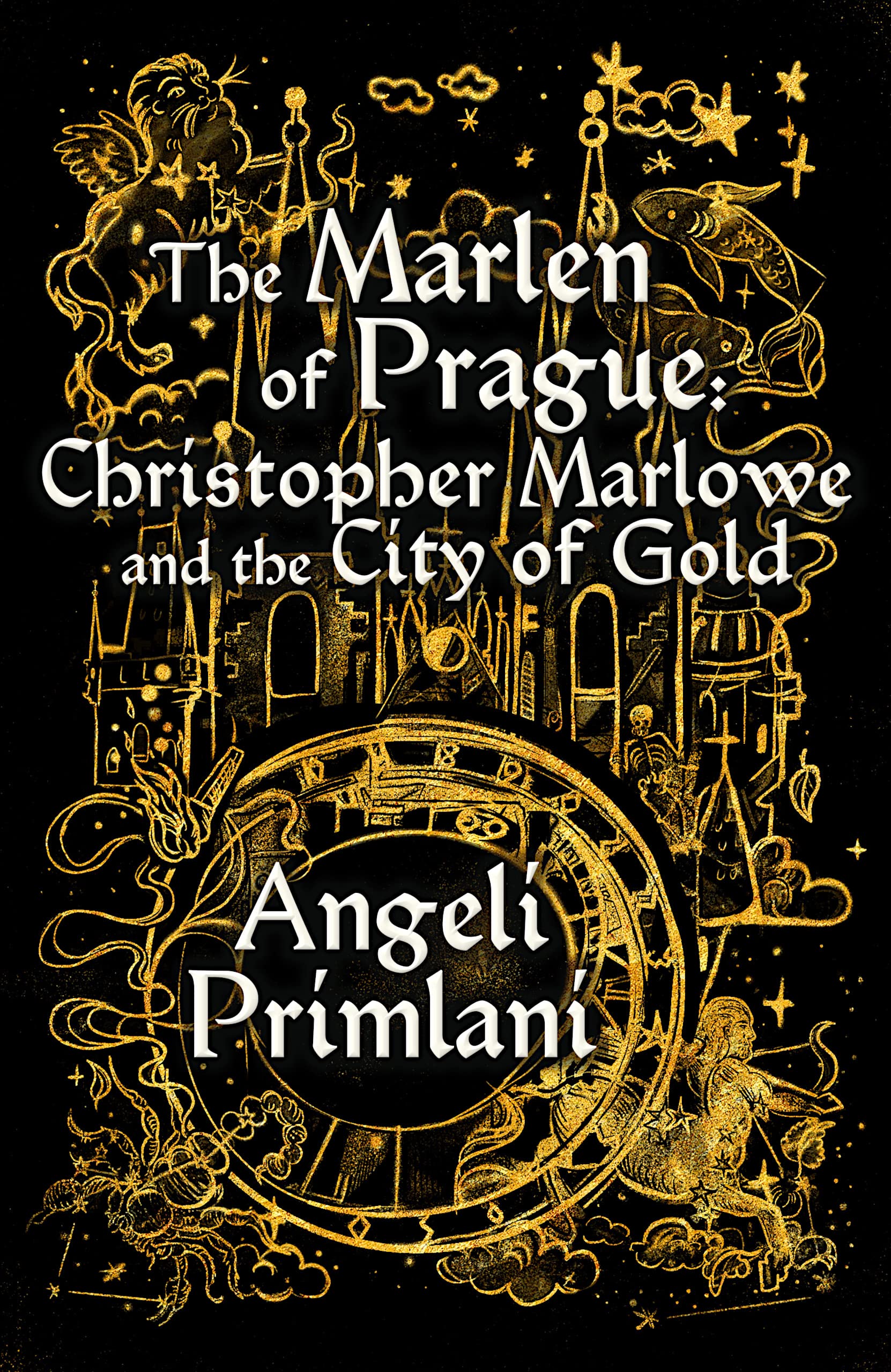 The Marlen of Prague: Christopher Marlowe and the City of Gold by ...