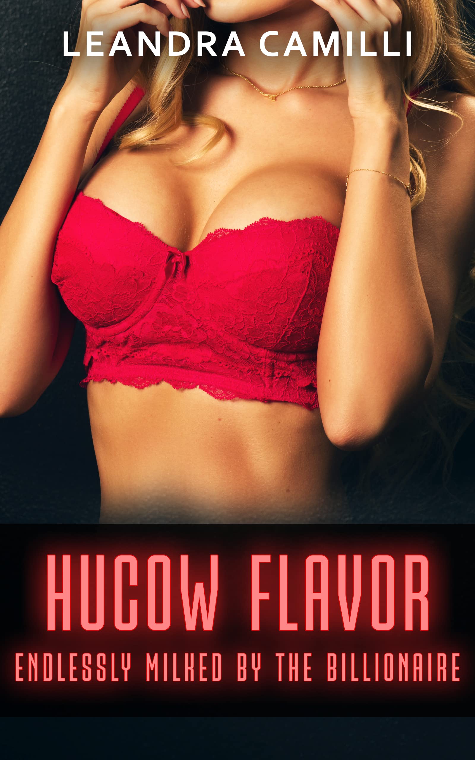 Hucow Flavor: Endlessly Milked by the Billionaire by Leandra Camilli | Goodreads