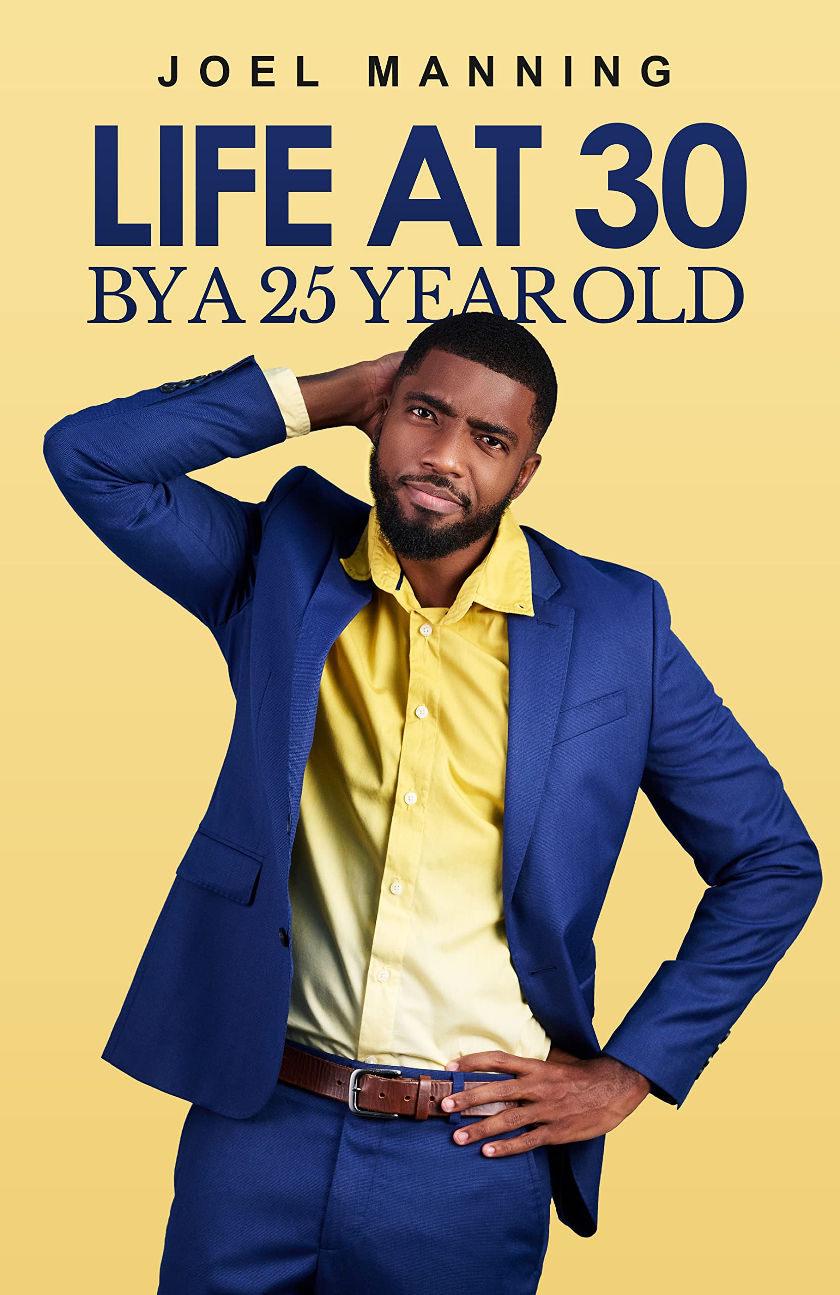 Life At 30 By A 25 Year Old by Joel Manning | Goodreads