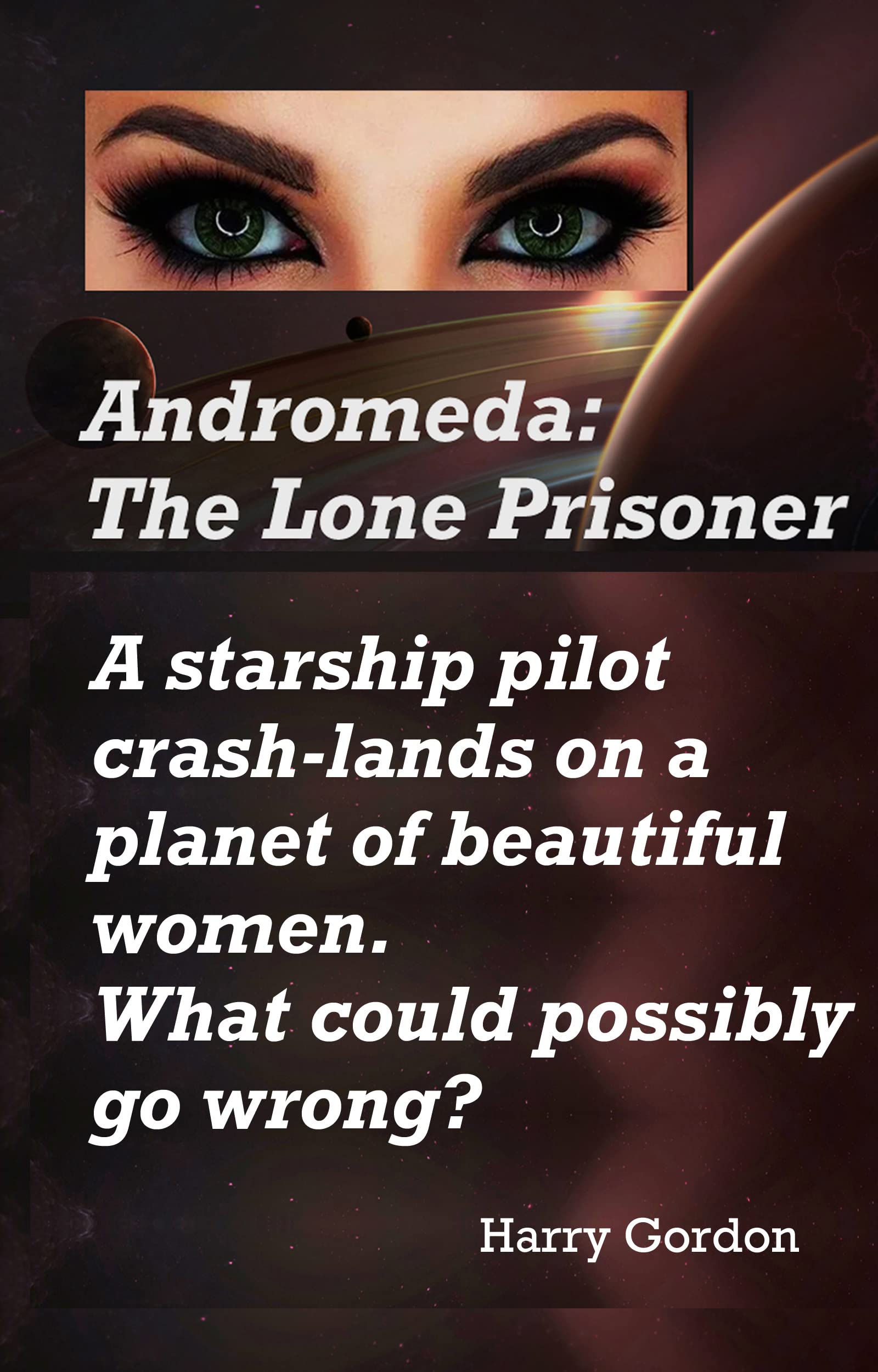 Andromeda: The Lone Prisoner: A starship pilot crash-lands on a planet ...